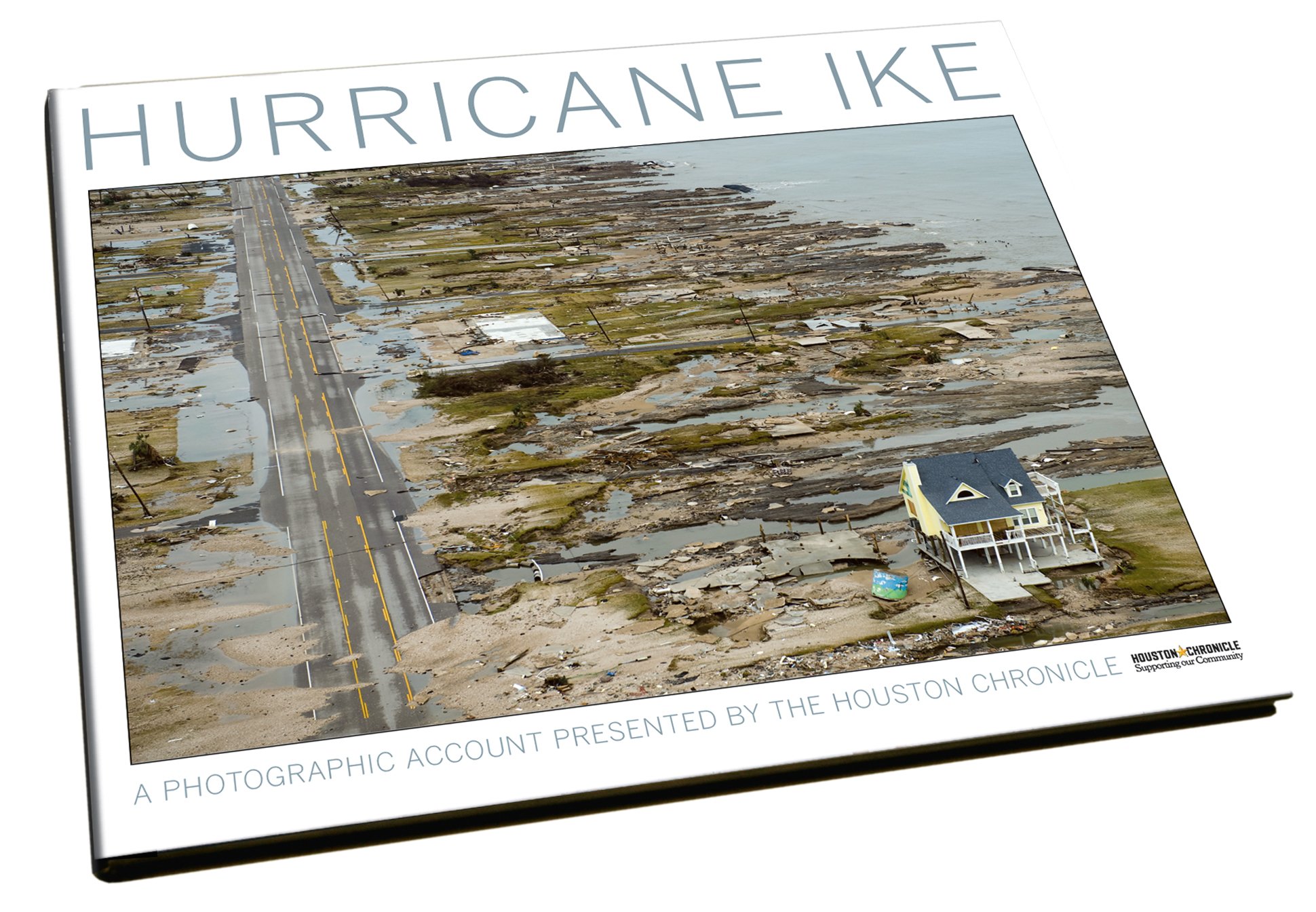 Hurricane Ike: A Photographic Account Presented By the Houston ...