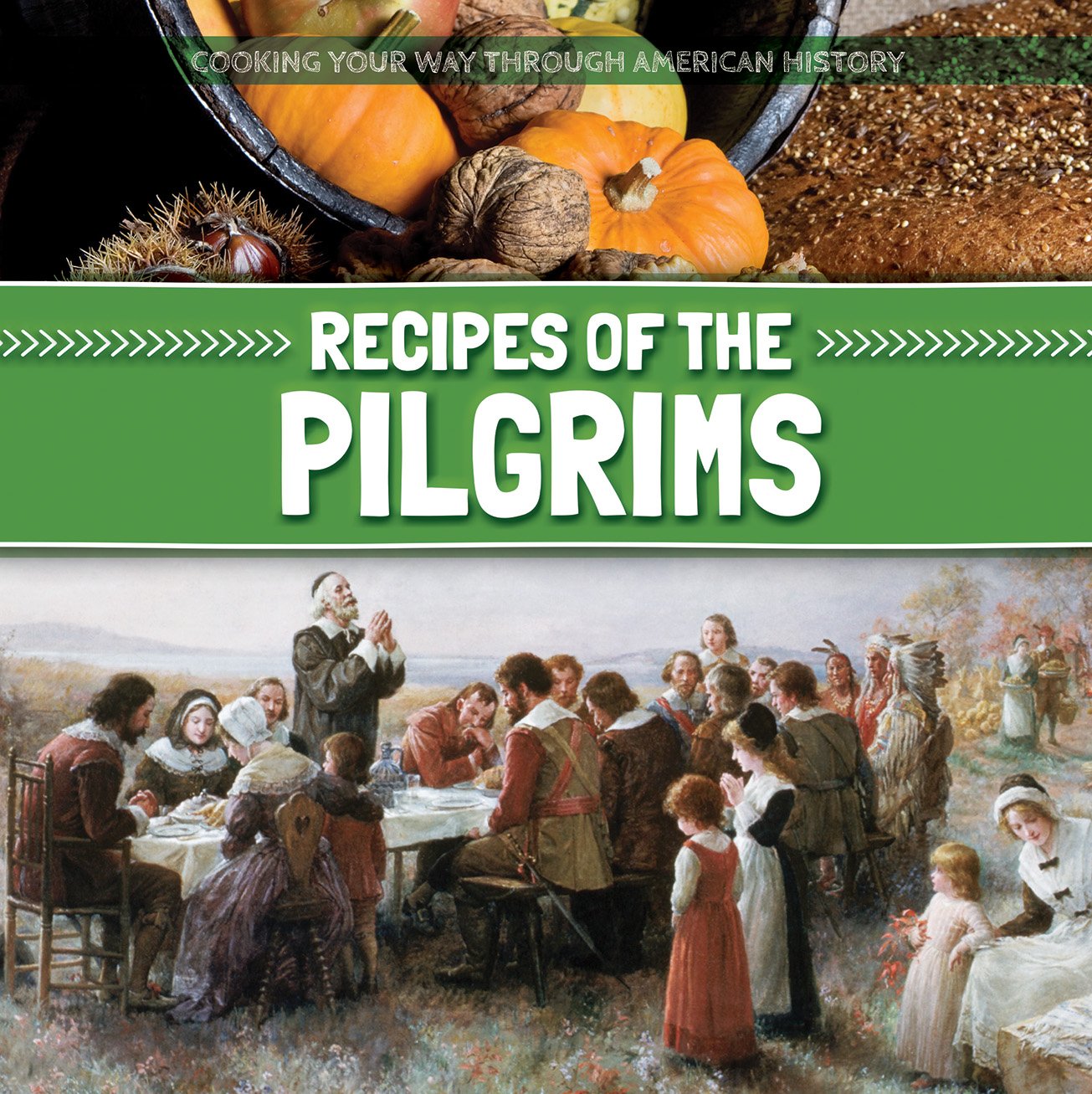 Recipes of the Pilgrims (Cooking Your Way Through American History ...