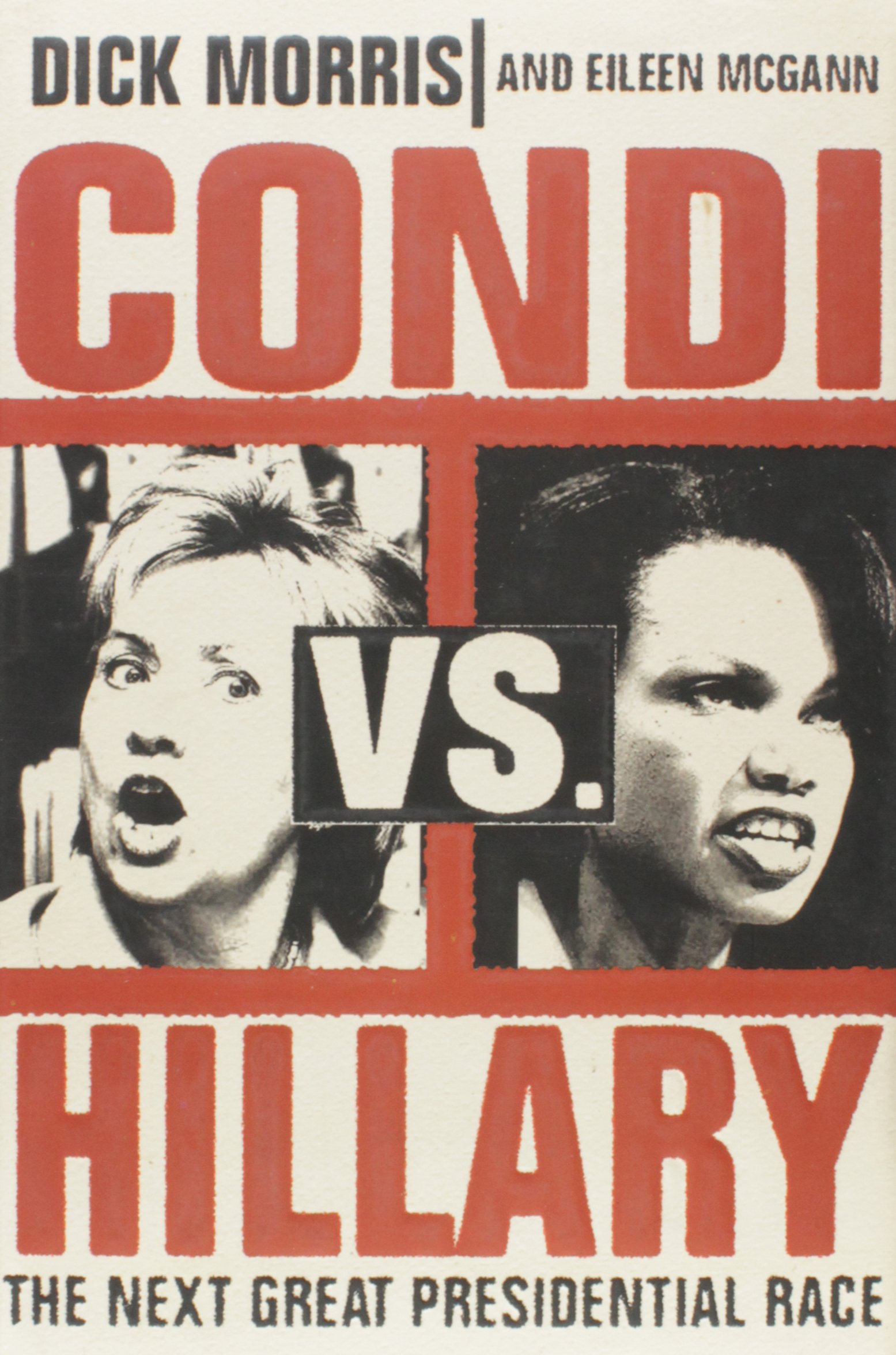 Condi vs. Hillary: The Next Great Presidential Race: Morris, Dick ...