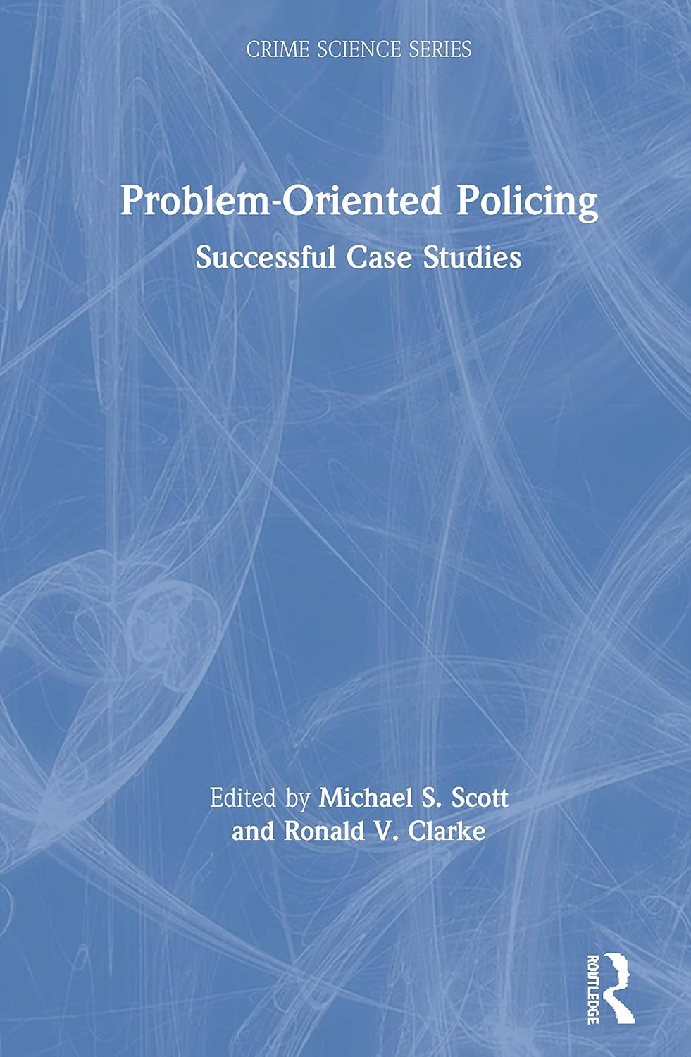 Problem-Oriented Policing (Crime Science Series): Clarke, Ronald V ...