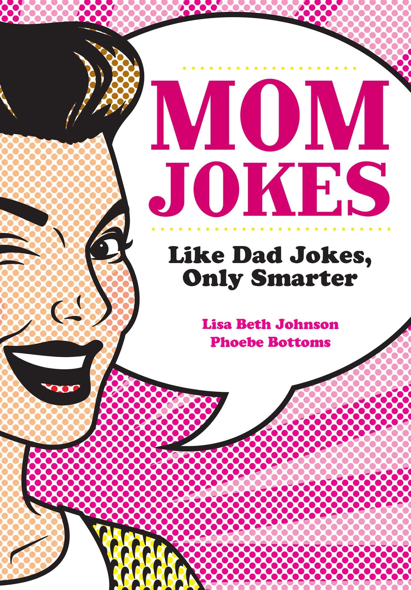 Mom Jokes: Like Dad Jokes, Only Smarter: Johnson, Lisa Beth, Bottoms ...