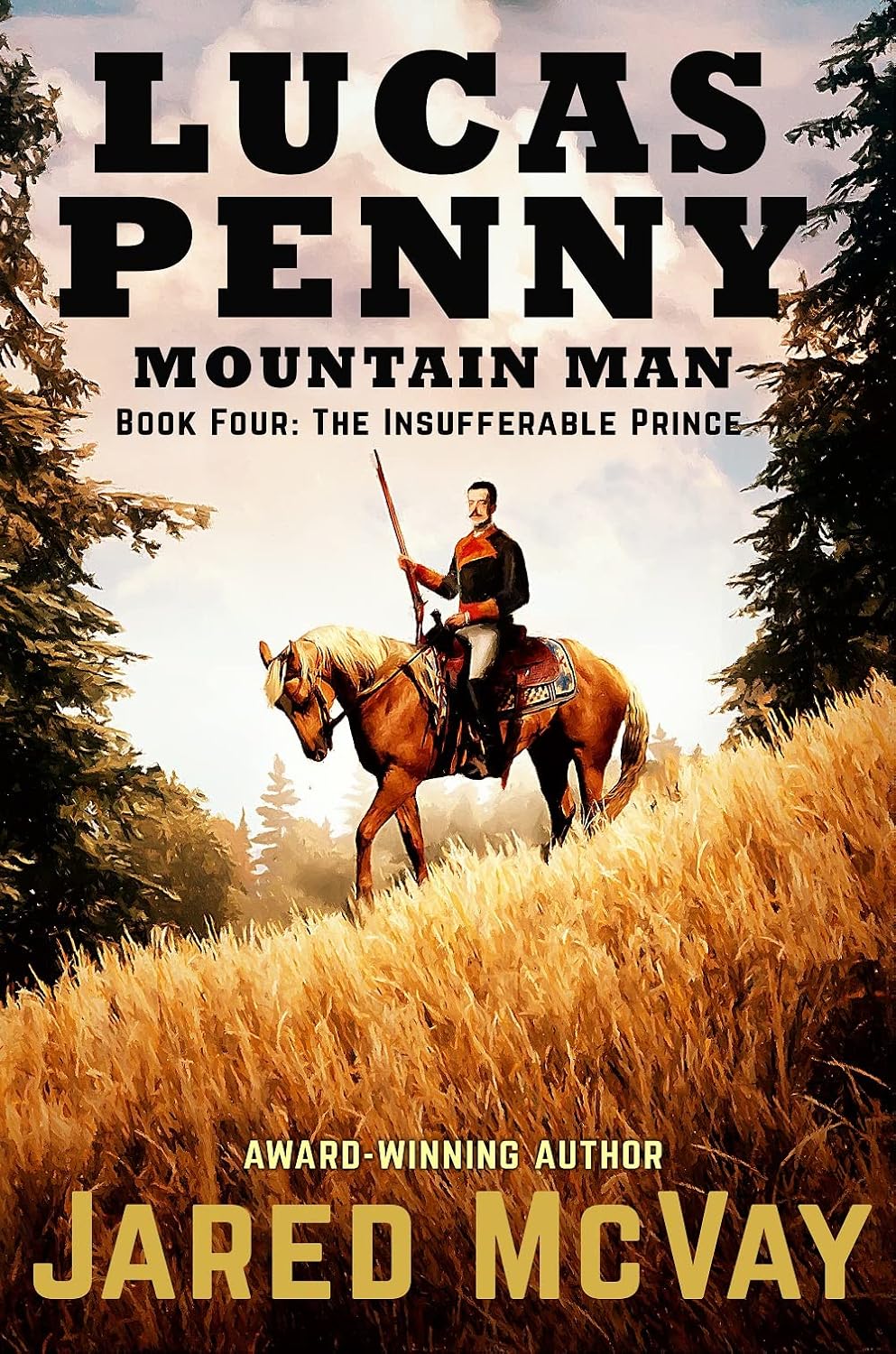 Lucas Penny: Book 4: The Insufferable Prince (Lucas Penny Mountain Man ...