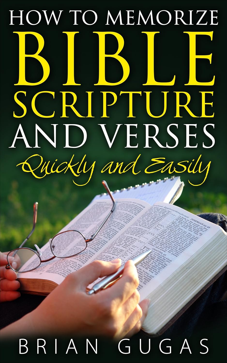 How to Memorize Bible Scriptures and Verses: Quickly and Easily (The ...