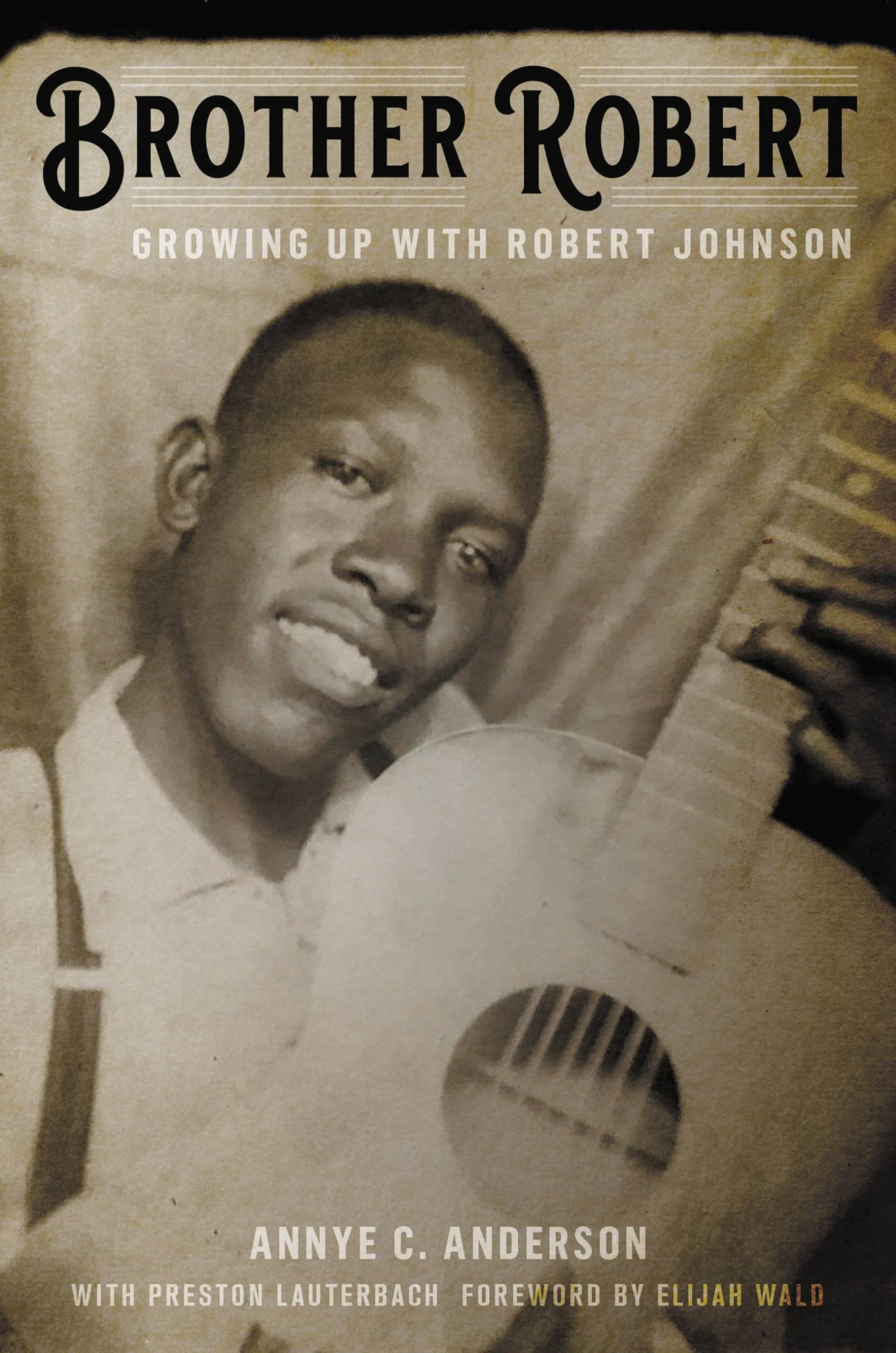 Brother Robert: Growing Up with Robert Johnson: Anderson, Annye C ...