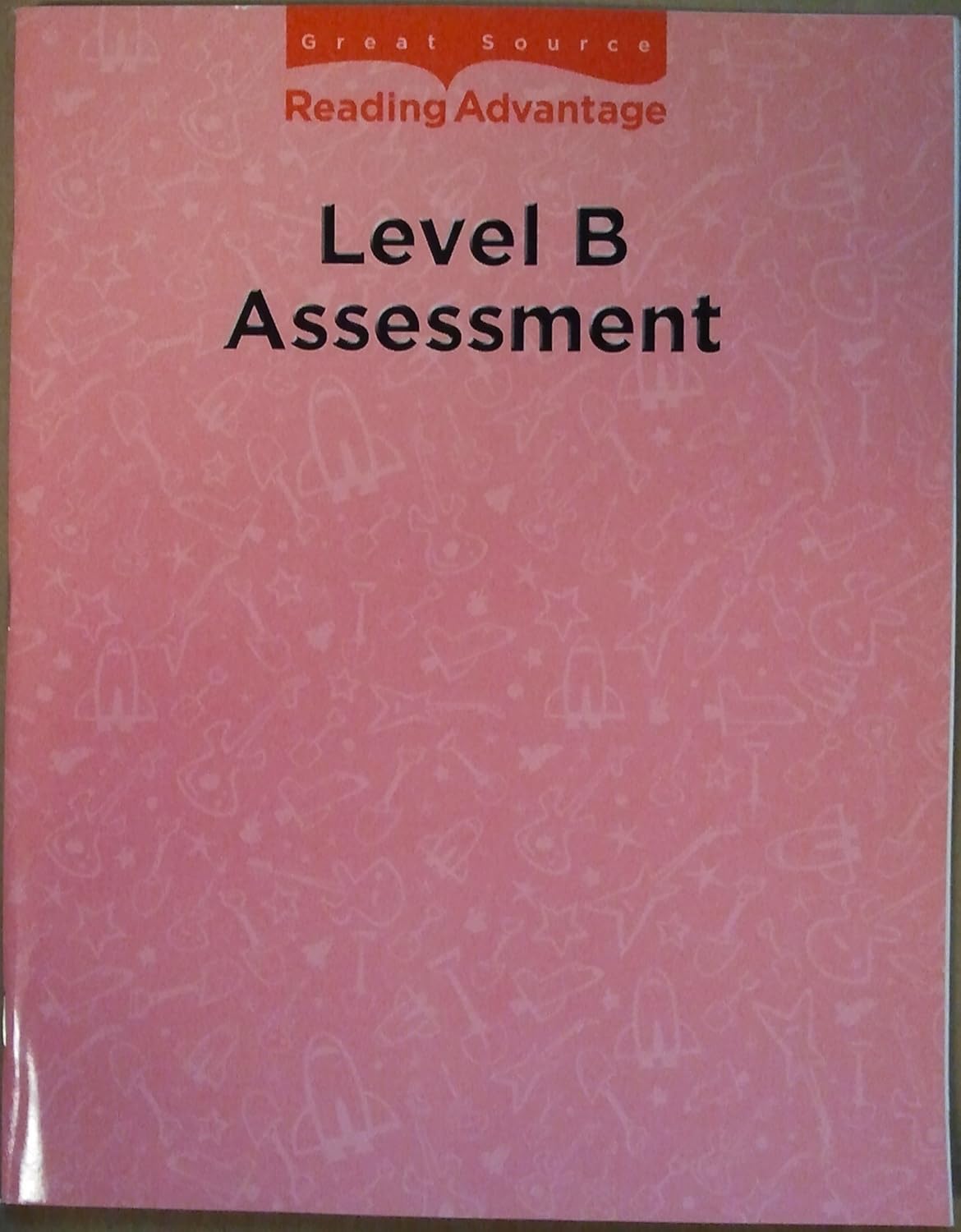 Great Source Reading Advantage Level B Assessment: Great Source ...