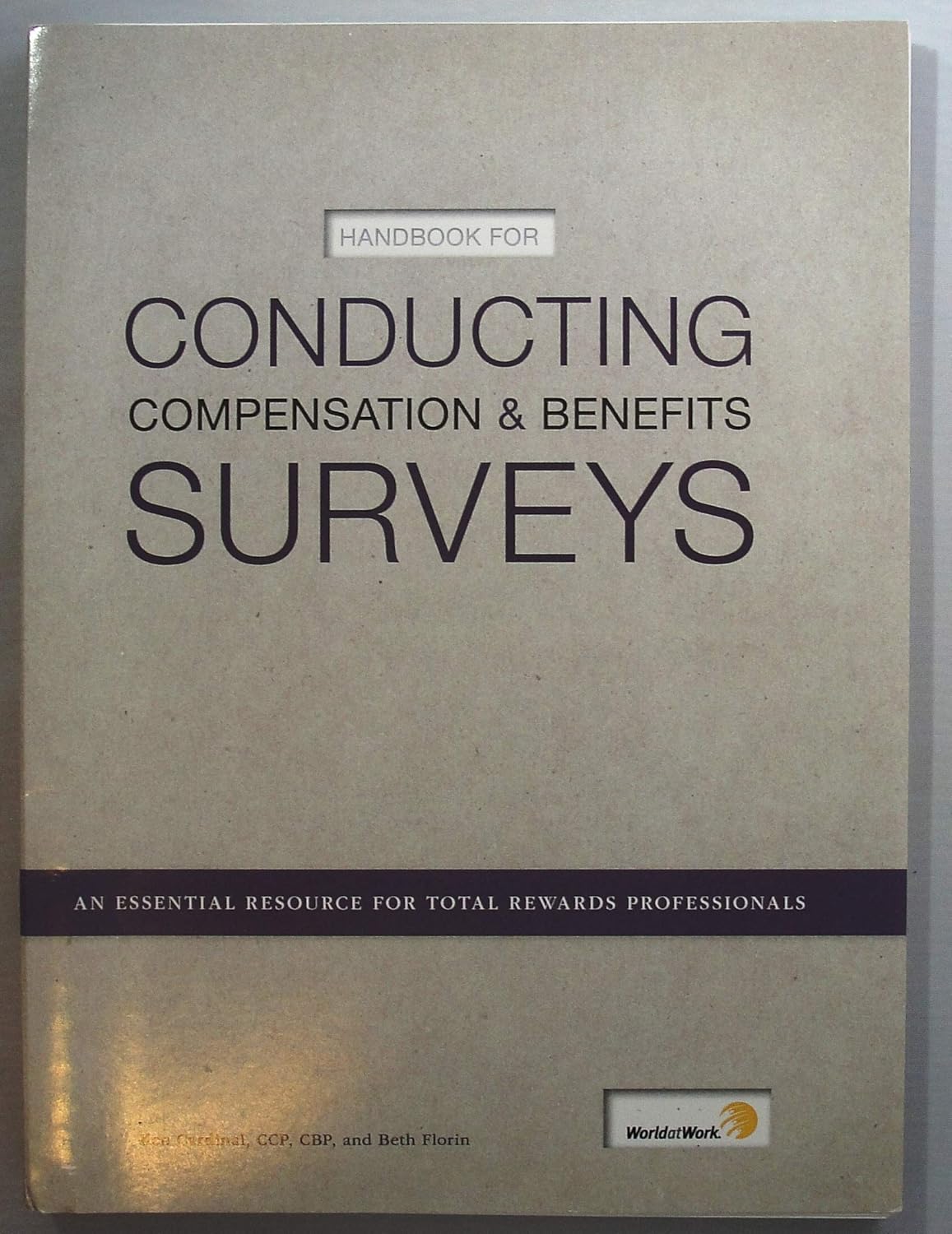 Handbook for Conducting Compensation & Benefits Surveys (An Essential ...