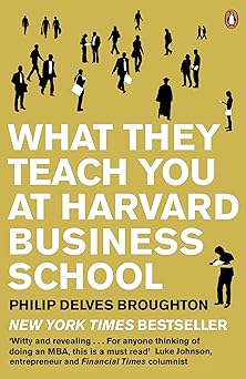 What They Teach You at Harvard Business School: The Internationally ...