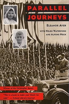 Parallel Journeys: Eleanor H. Ayer, Helen Waterford, Alfons Heck ...