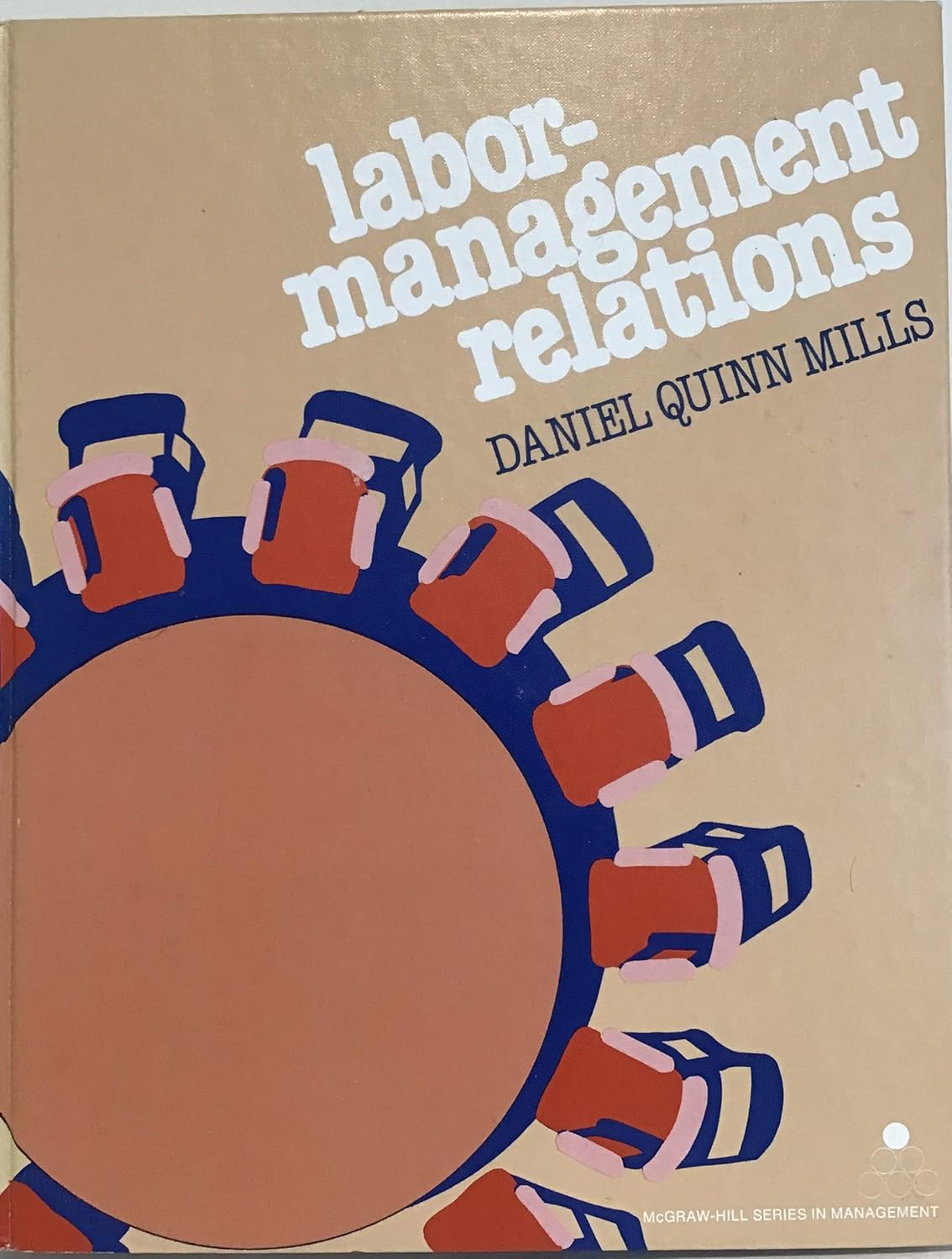Labor-Management Relations (McGraw-Hill Series in Management): Mills, D ...