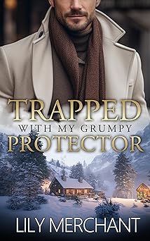 Trapped with my Grumpy Protector: An Enemies to Lovers Military Romance - Kindle edition by ...