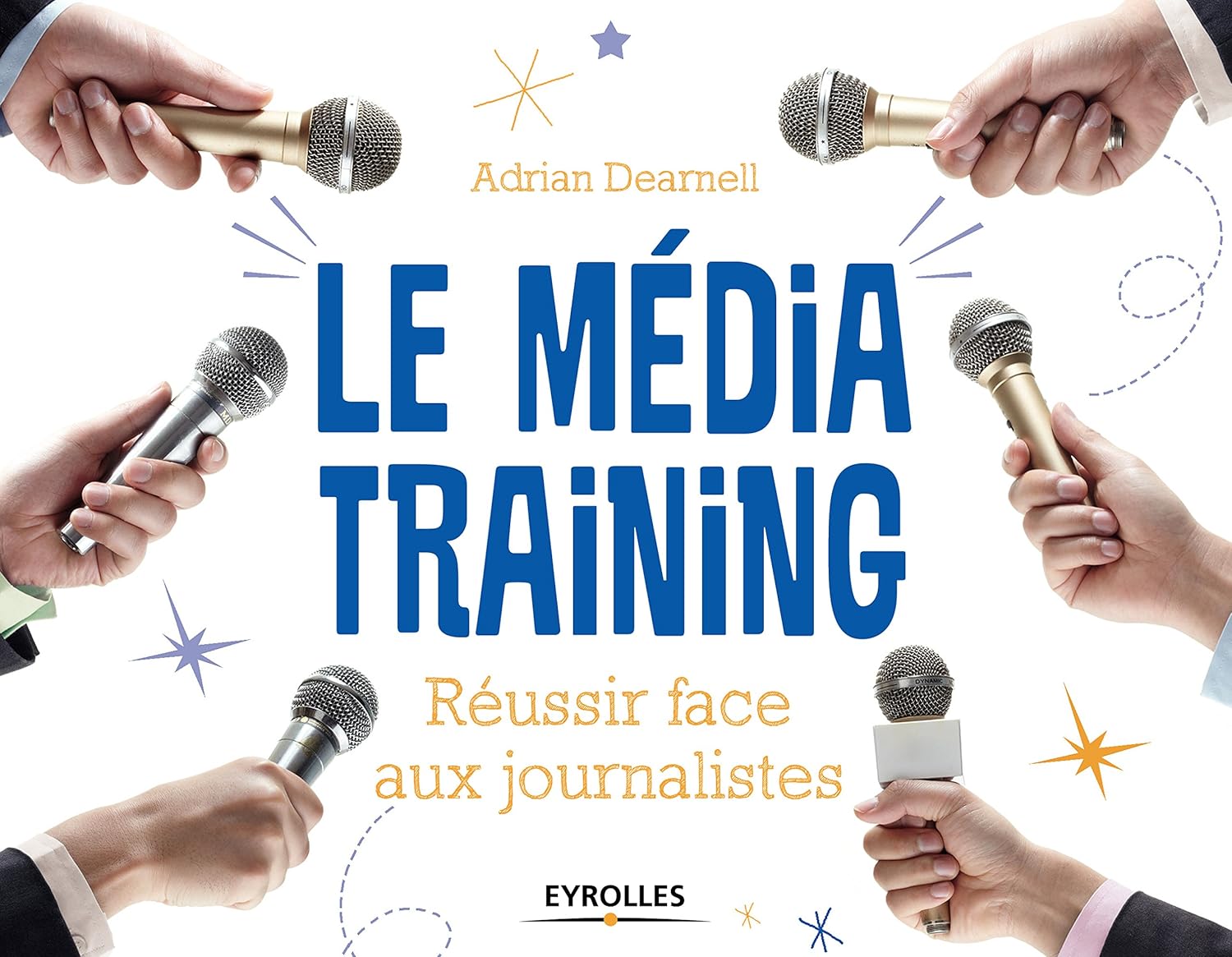 Le média training: Réussir face aux journalistes eBook : Dearnell ...