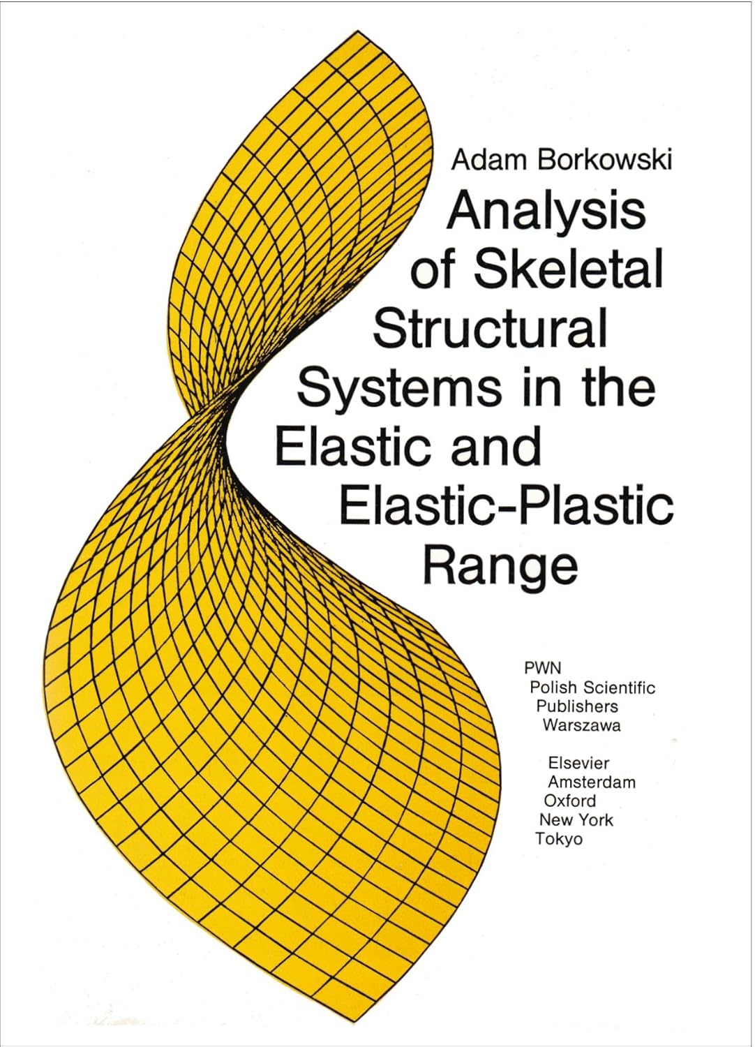 Buy Analysis of Skeletal Structural Systems in the Elastic and Elastic ...