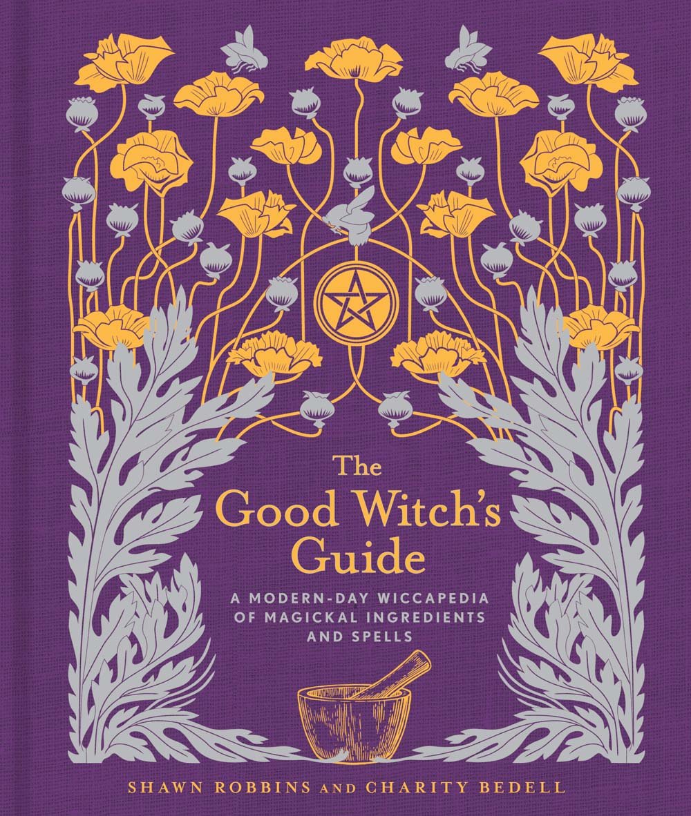 The Good Witch's Guide: A Modern-Day Wiccapedia of Magickal Ingredients ...