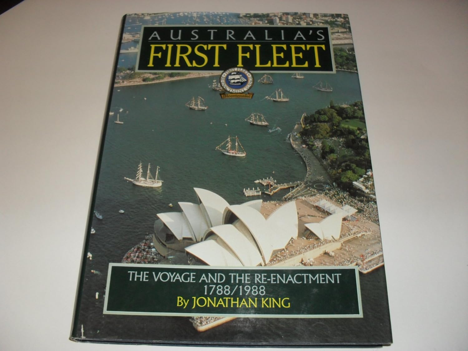 Australia's First Fleet: The voyage and the re-enactment, 1788/1988 ...