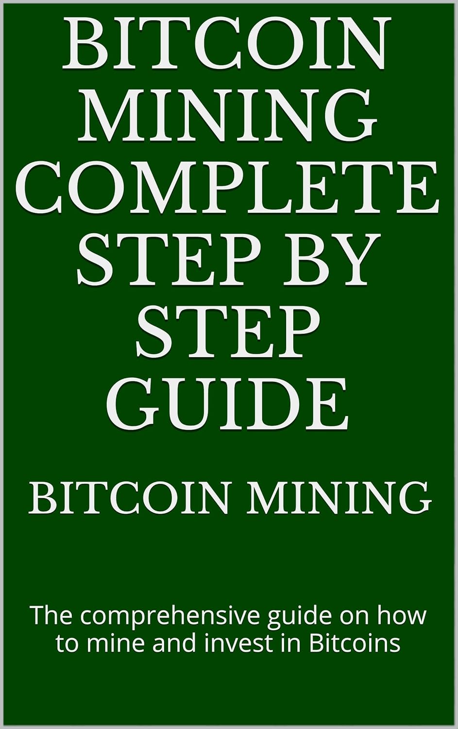 Amazon.com: Bitcoin mining complete step by step guide: The ...