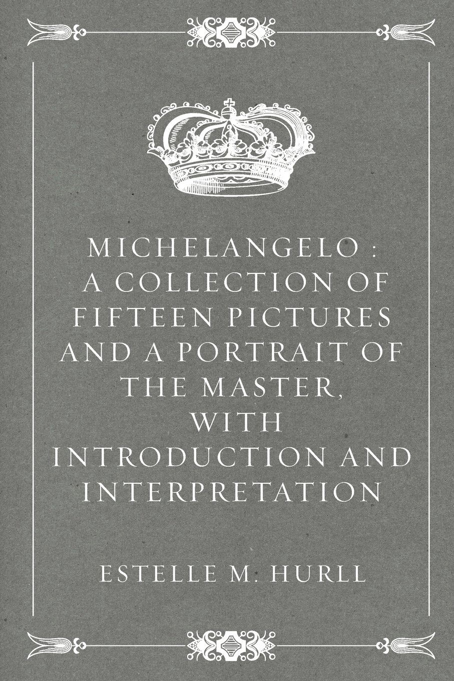 Michelangelo : A Collection of Fifteen Pictures and a Portrait of the ...