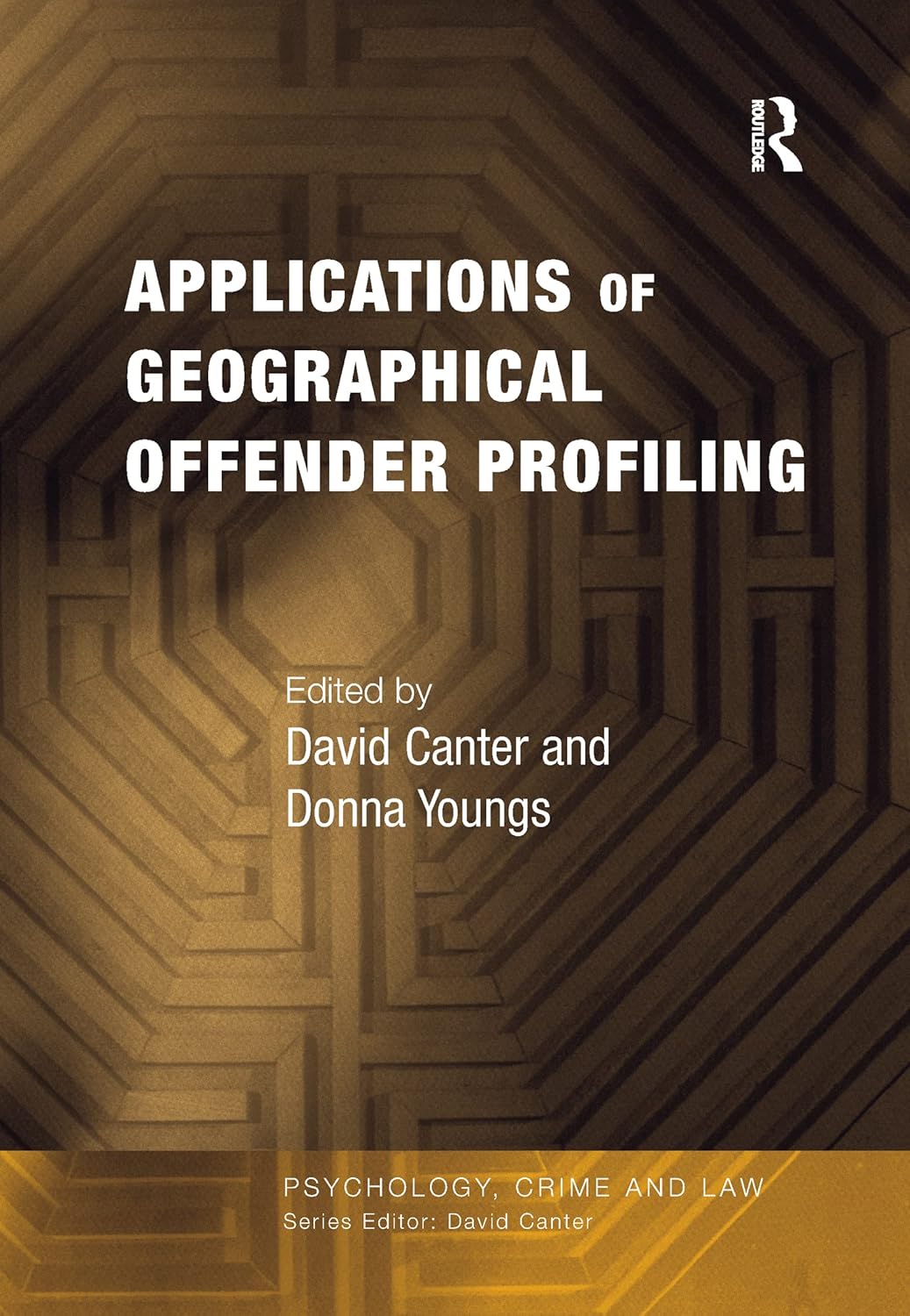 Applications of Geographical Offender Profiling (Psychology, Crime and ...