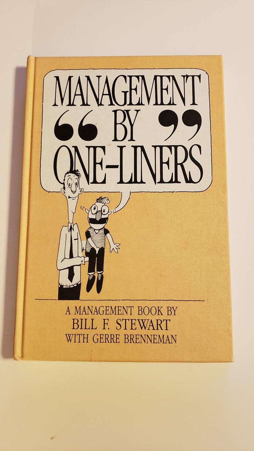 Management by One-Liners: Stewart, Bill F., Brenneman, Gerre ...
