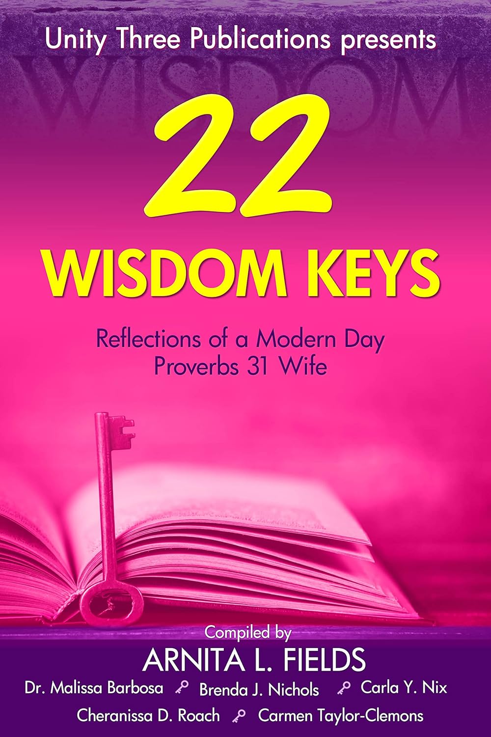 22 Wisdom Keys: Reflections of a Modern Day Proverbs 31 Wife Anthology ...