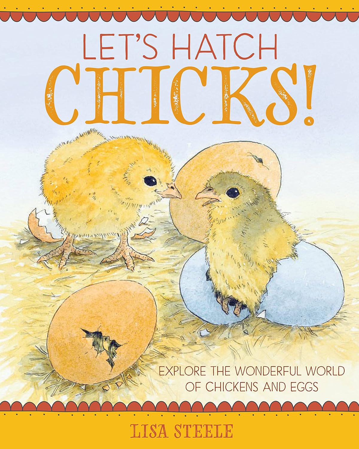 Let's Hatch Chicks!: Explore the Wonderful World of Chickens and Eggs ...