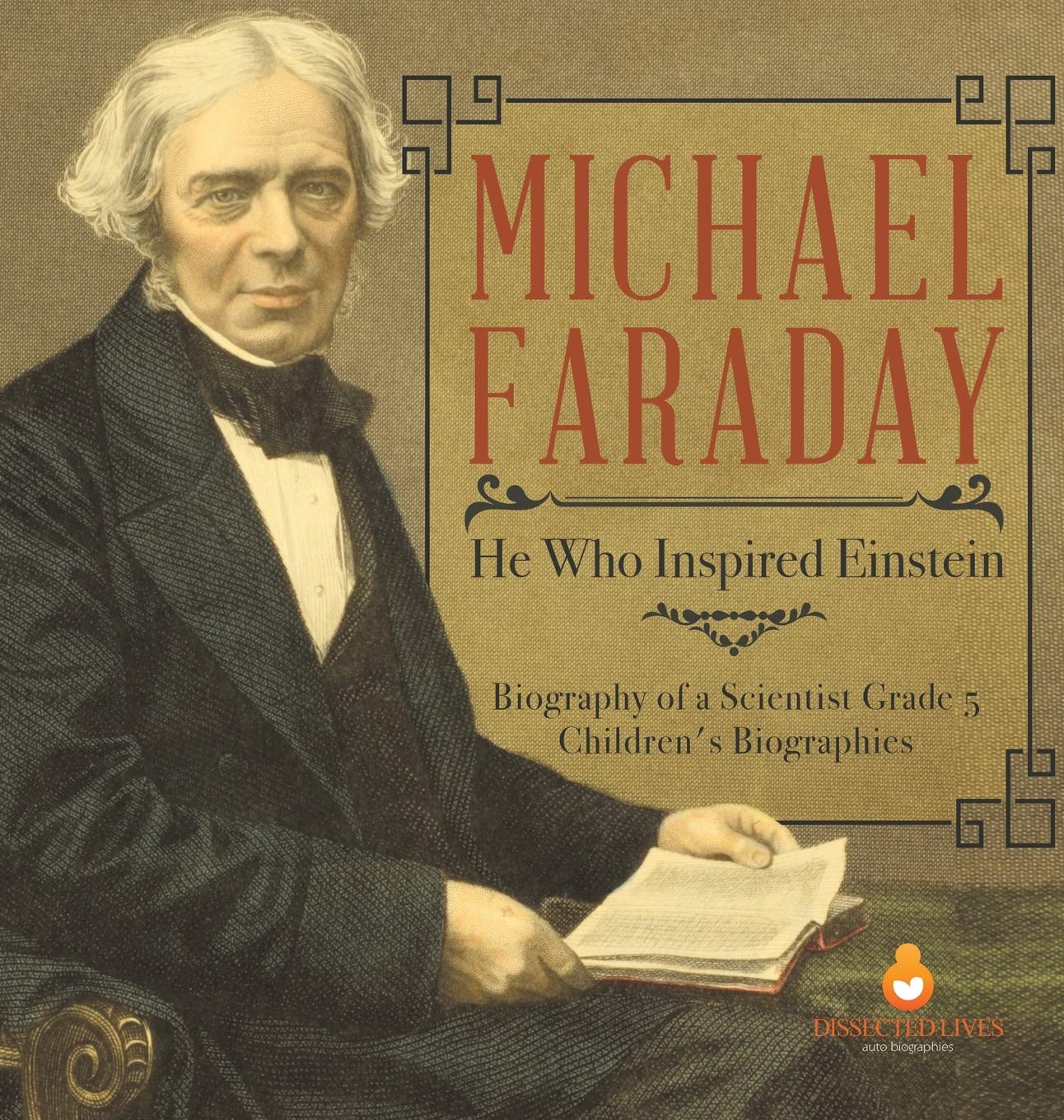 Michael Faraday: He Who Inspired Einstein Biography of a Scientist ...