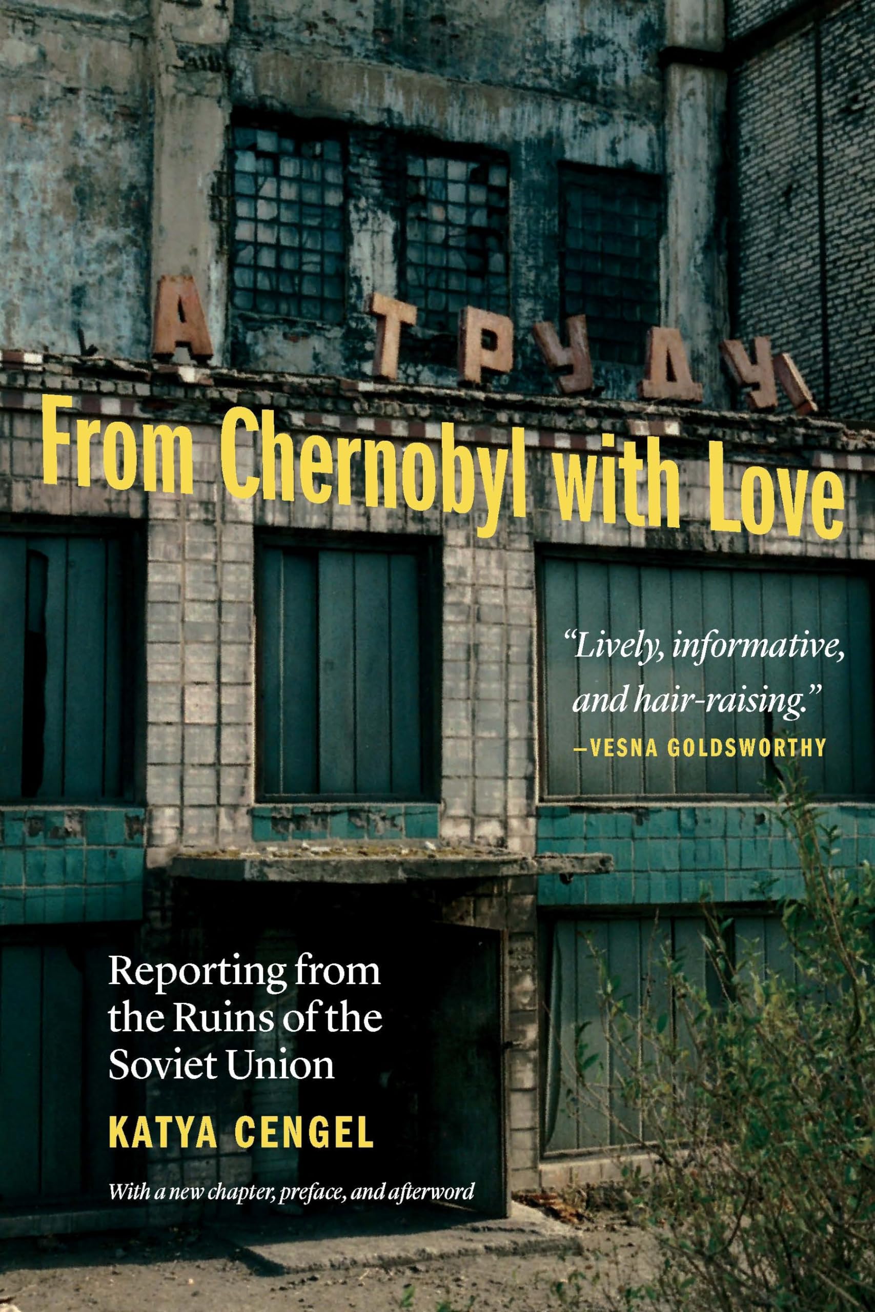From Chernobyl with Love: Reporting from the Ruins of the Soviet Union ...