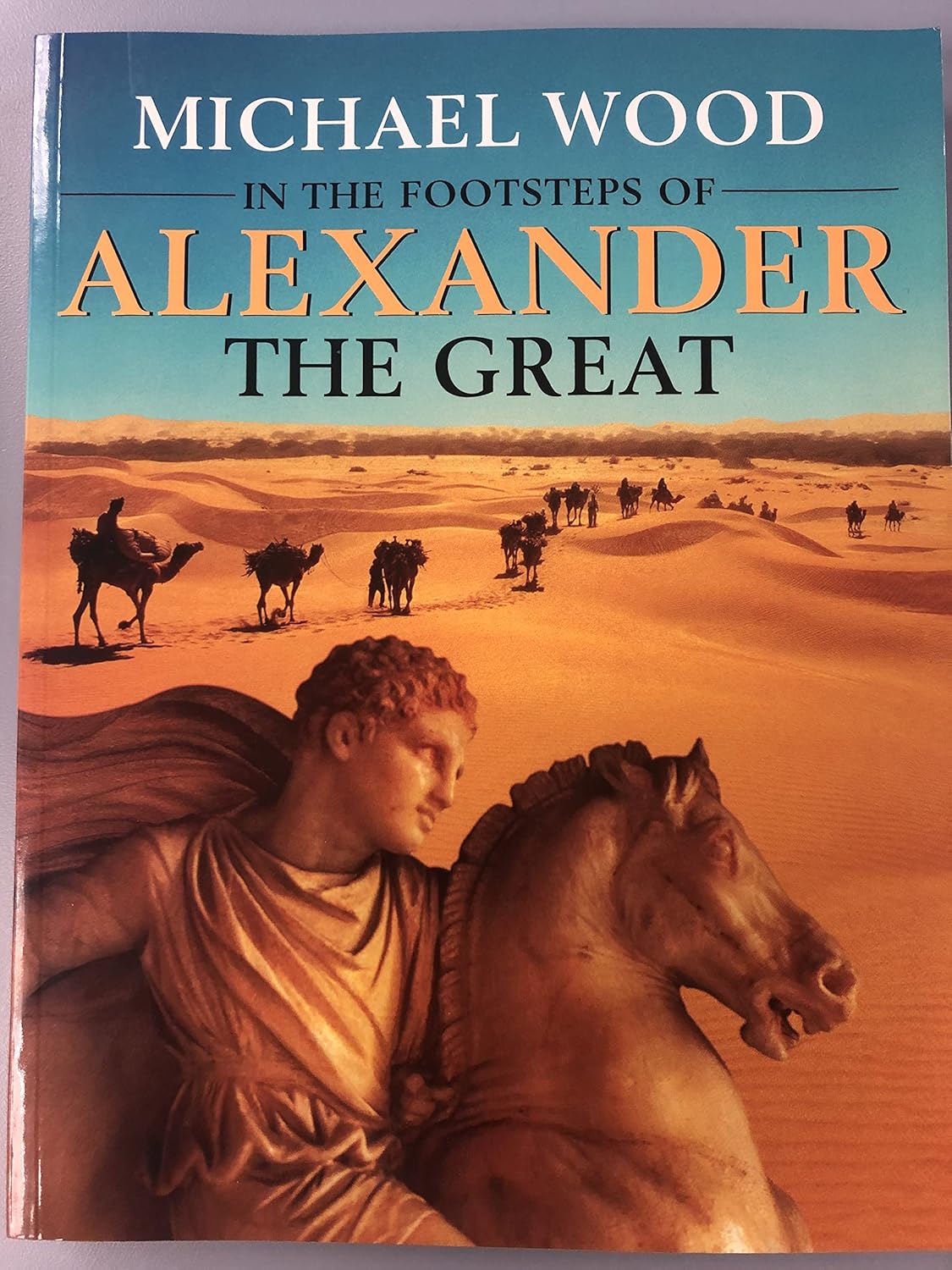 In the Footsteps of Alexander the Great : Michael Wood, MichÃ¦l Wood ...
