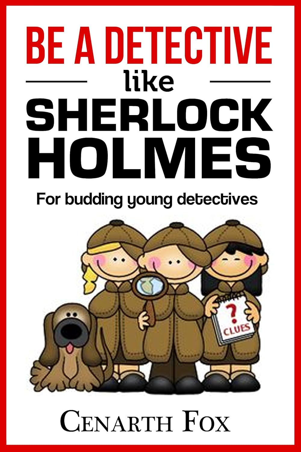 Amazon.com: Be a Detective Like Sherlock Holmes: Solve mysteries and ...