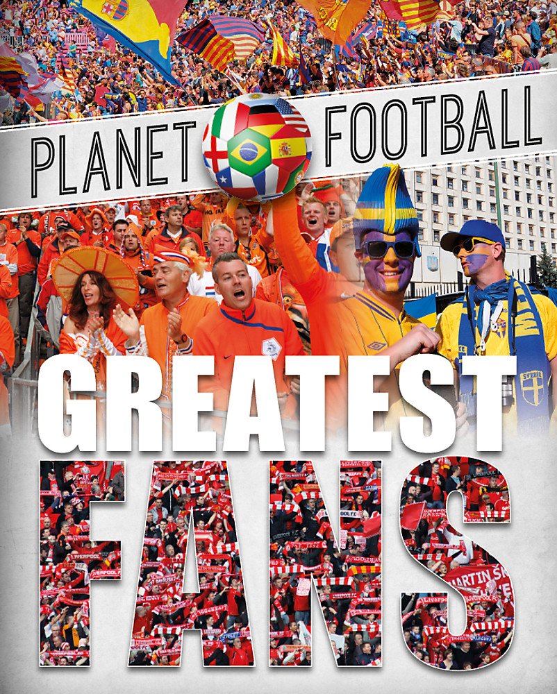 Planet Football: Greatest Fans: Gifford, Clive: 9780750295734: Amazon ...