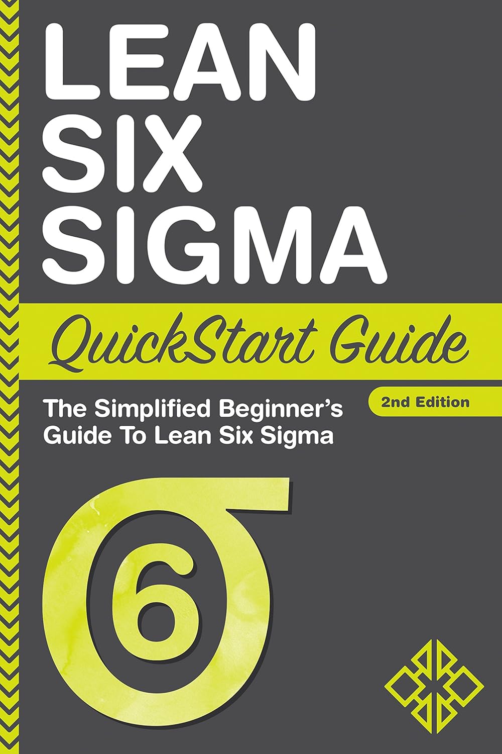 Lean Six Sigma QuickStart Guide: The Simplified Beginner's Guide To ...