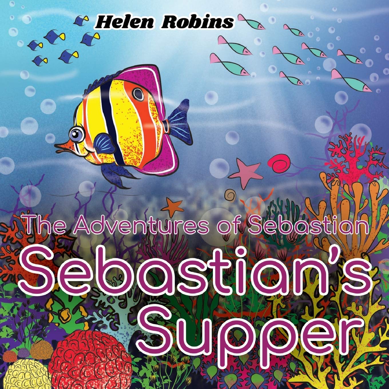 The Adventures of Sebastian - Sebastian's Supper: Robins, Helen ...