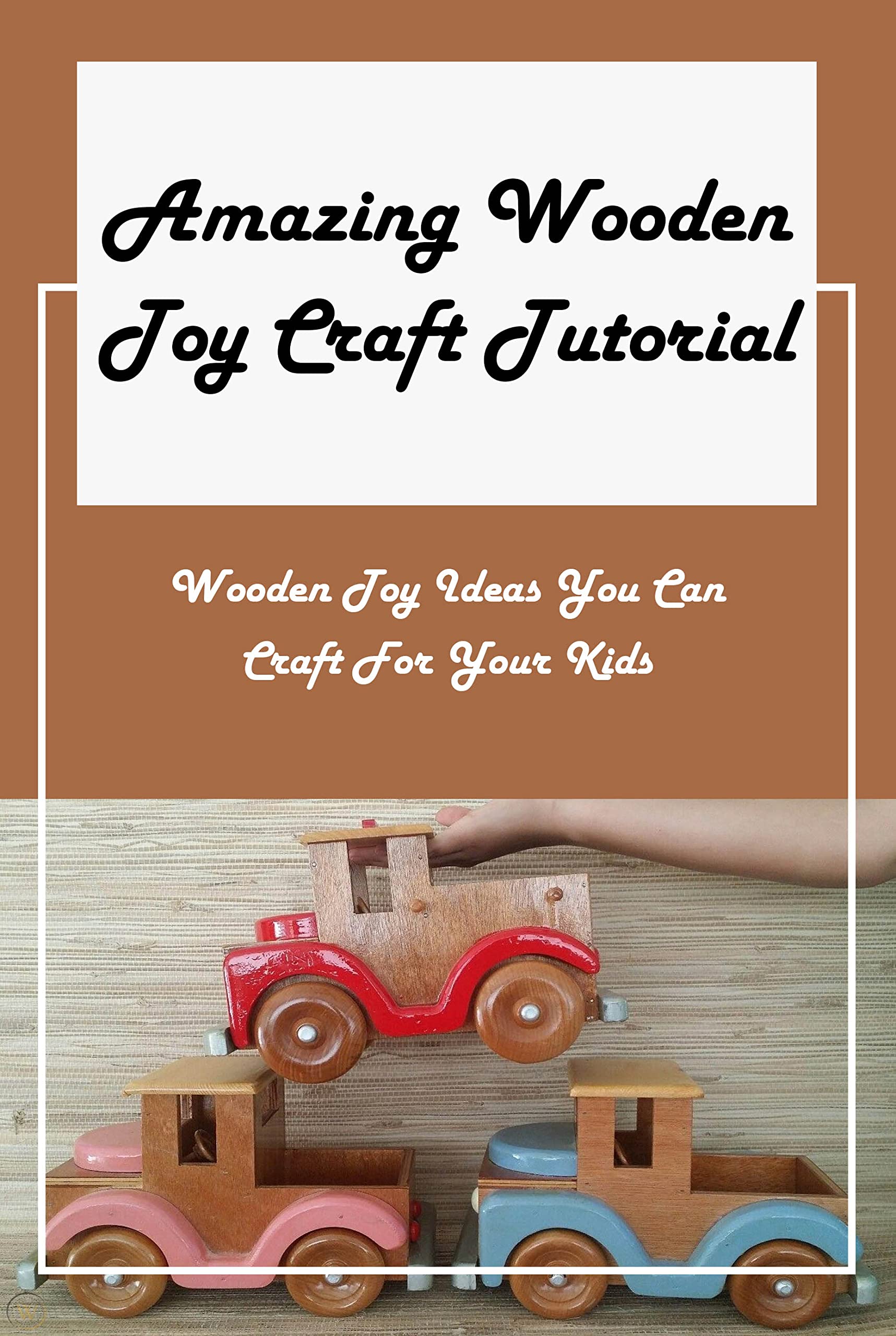 Buy Amazing Wooden Toy Craft Tutorial: Wooden Toy Ideas You Can Craft ...