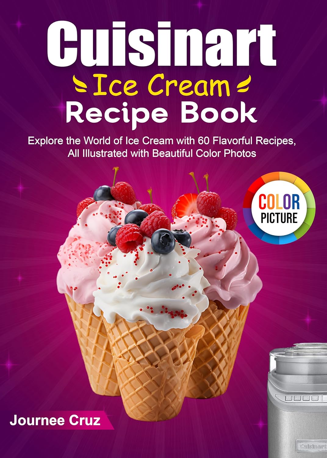 Cuisinart Ice Cream Recipe Book: Explore the World of Ice Cream with 60 ...