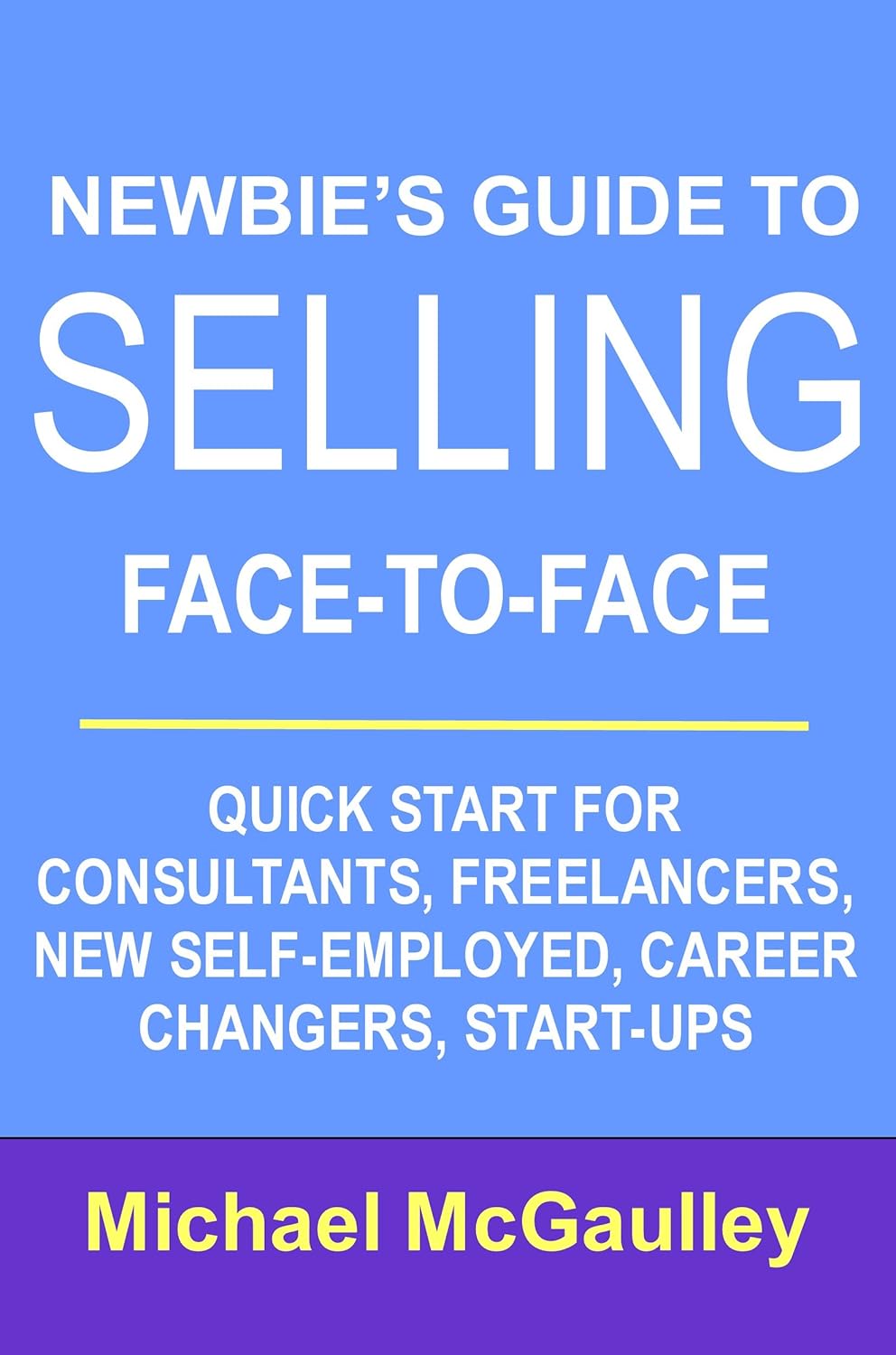 Amazon.com: NEWBIE'S GUIDE TO SELLING FACE-TO-FACE: QUICK START FOR ...