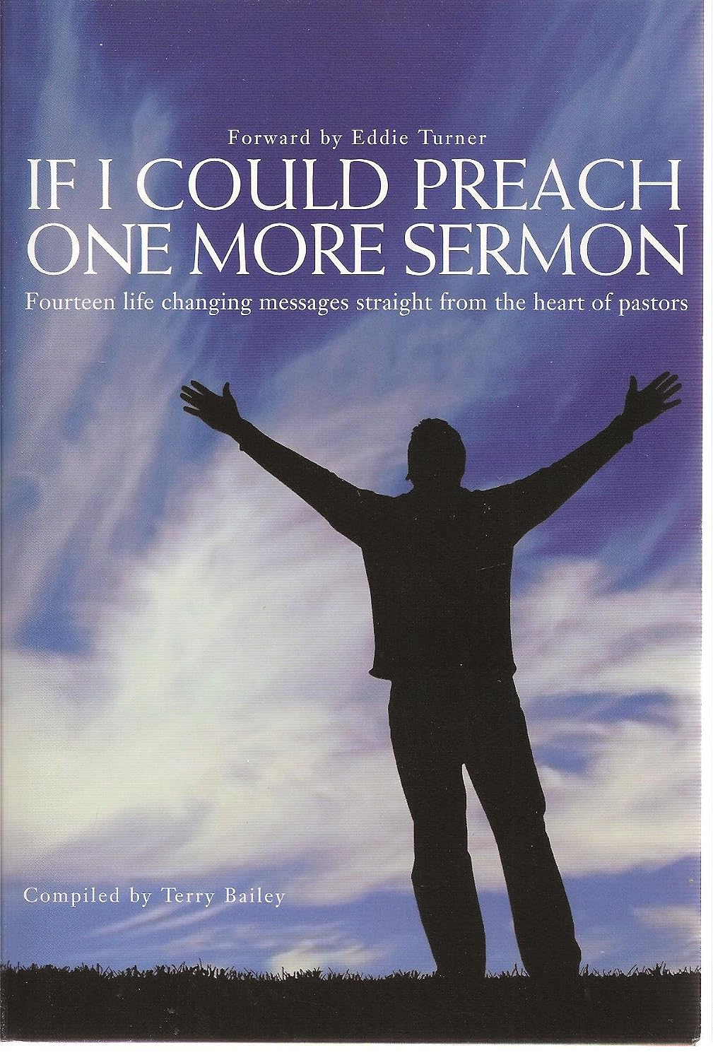 If I Could Preach One More Sermon: Fourteen Life Changing Messages ...