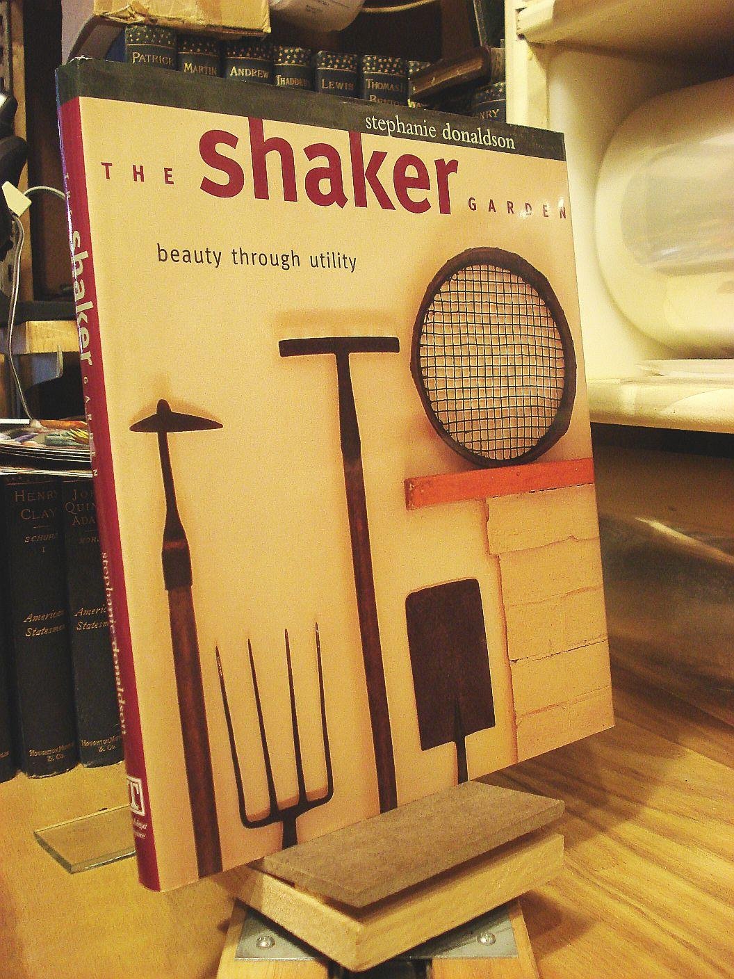 Shaker Garden: Beauty Thru Utility: Donaldson, Stephanie: 9781570761638 ...
