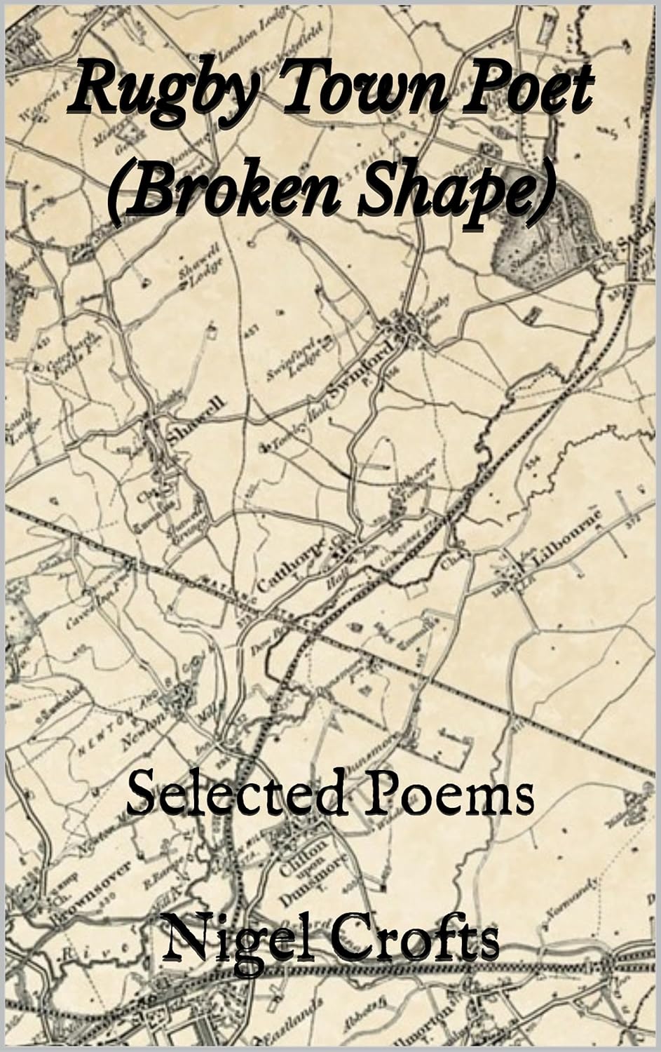 Rugby Town Poet (Broken Shape): Selected Poems eBook : Crofts, Nigel ...