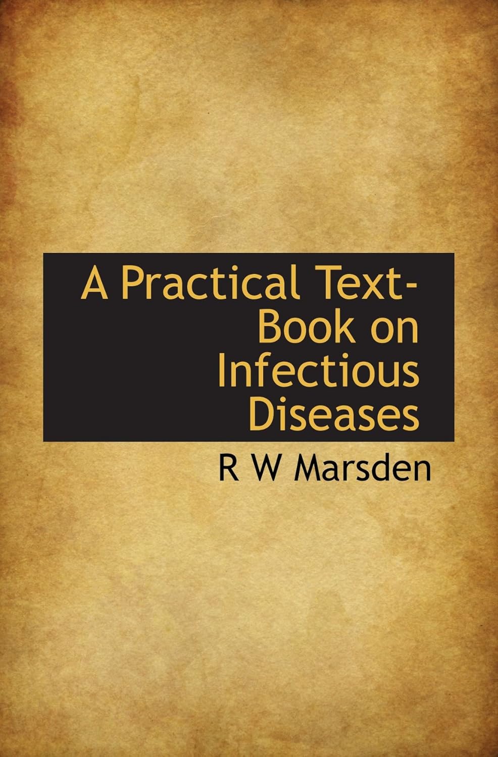 Amazon.com: A Practical Text-Book on Infectious Diseases: 9781115362597 ...