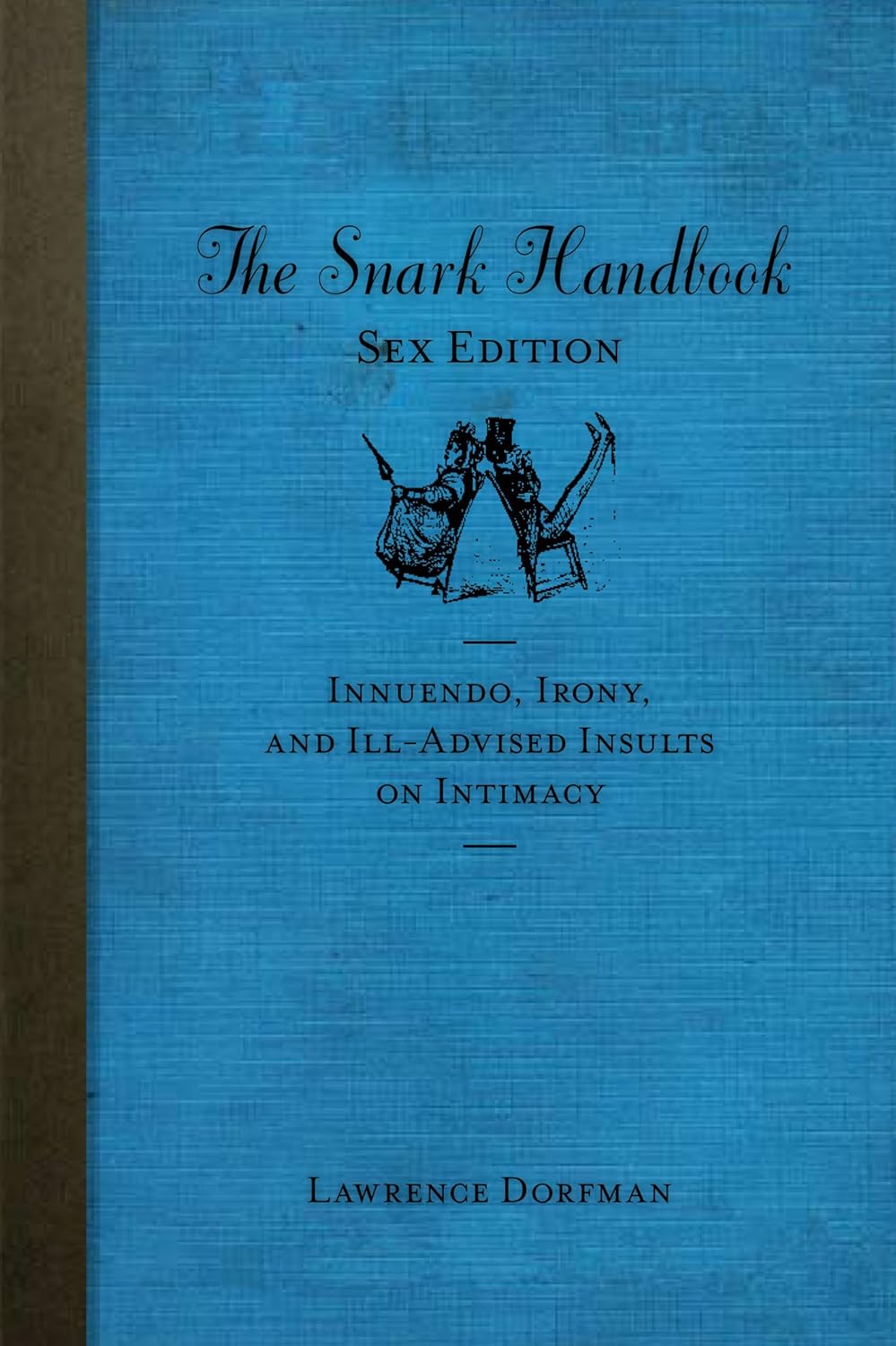 The Snark Handbook - Sex Edition: Dorfman, Lawrence: 9781742702506 ...