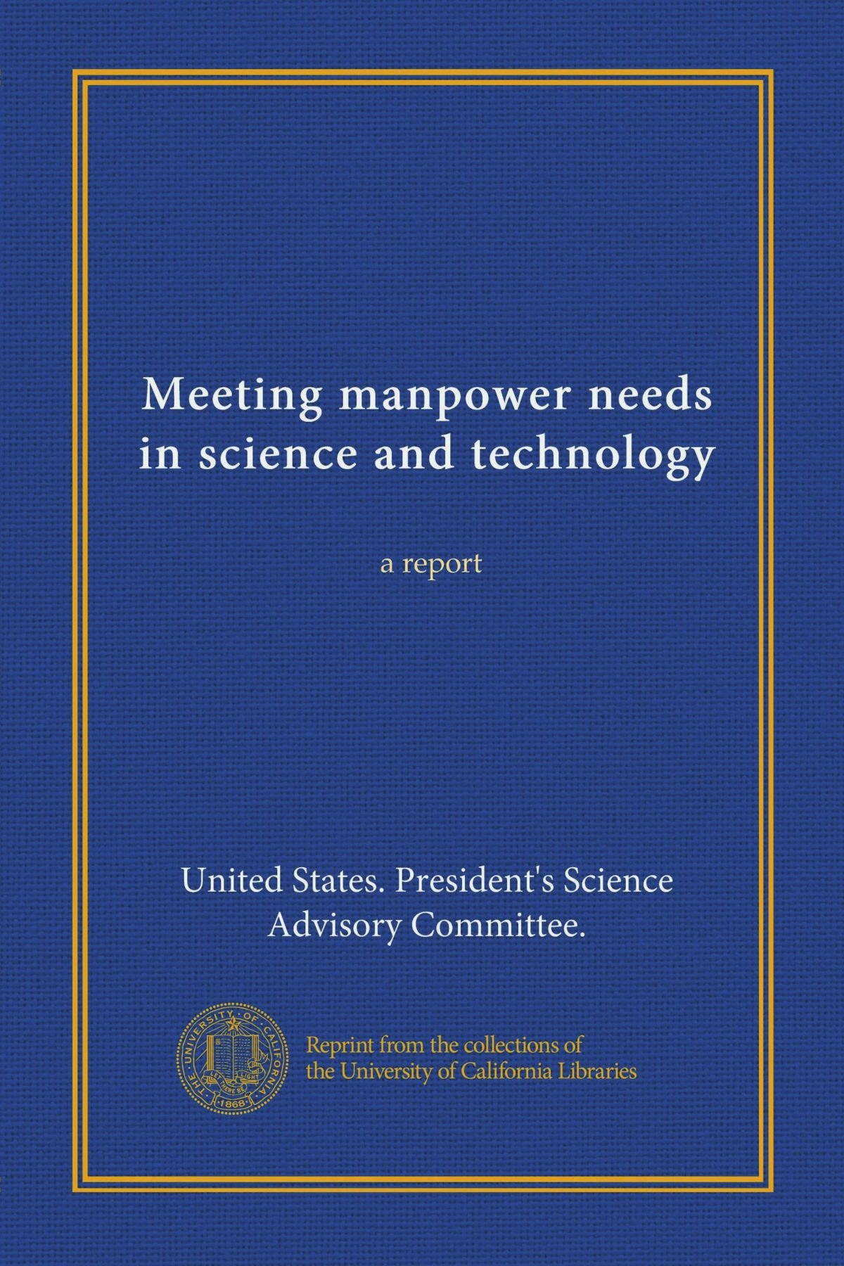 Meeting manpower needs in science and technology (Vol-1): a report ...