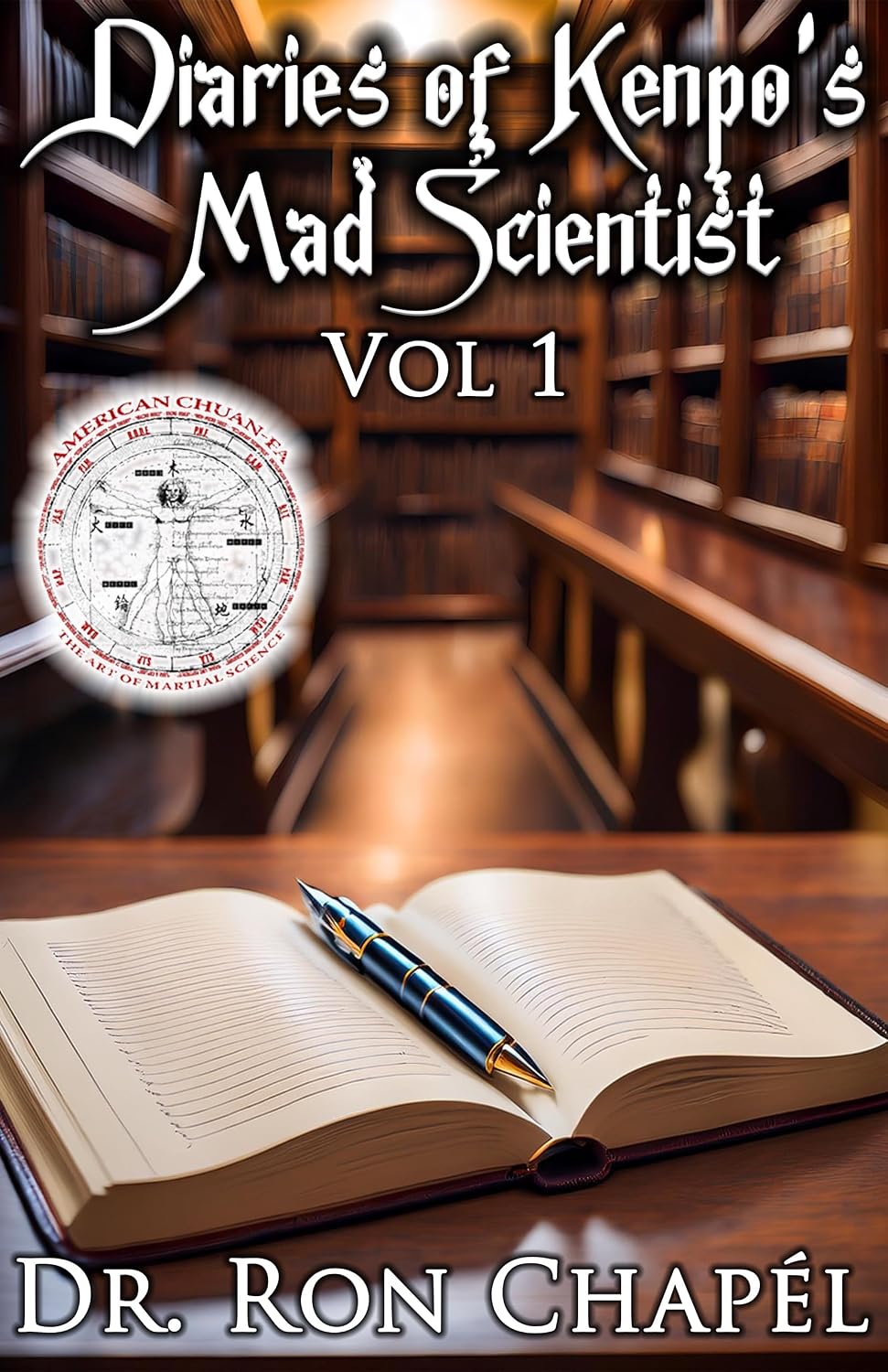 Amazon.com: Diaries of Kenpo's Mad Scientist: Vol 1 eBook : Chapél, Ron ...