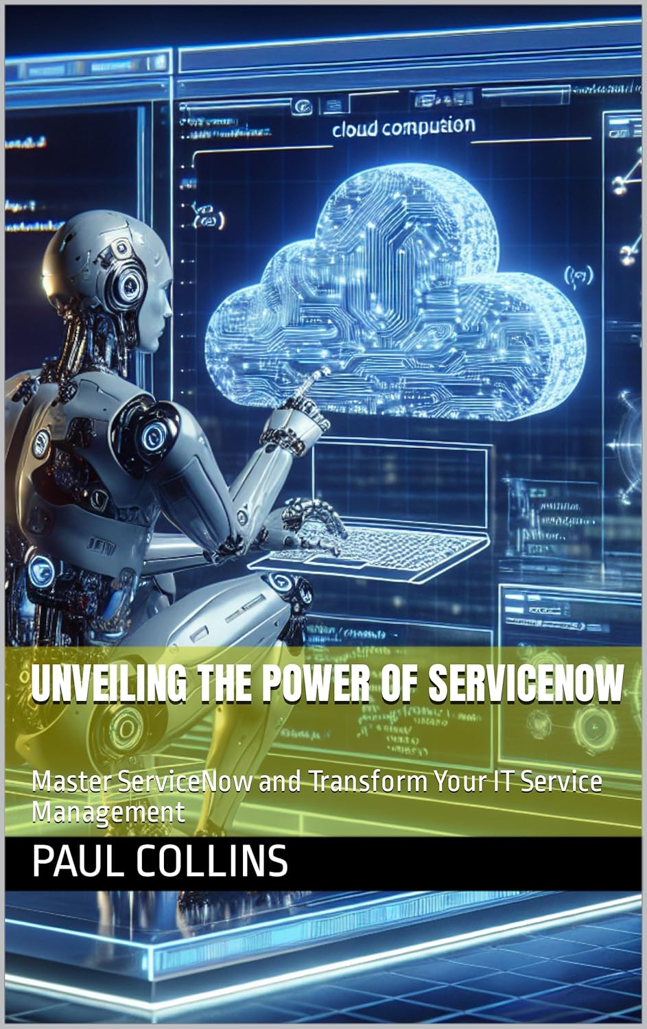Unveiling the Power of ServiceNow : Master ServiceNow and Transform ...