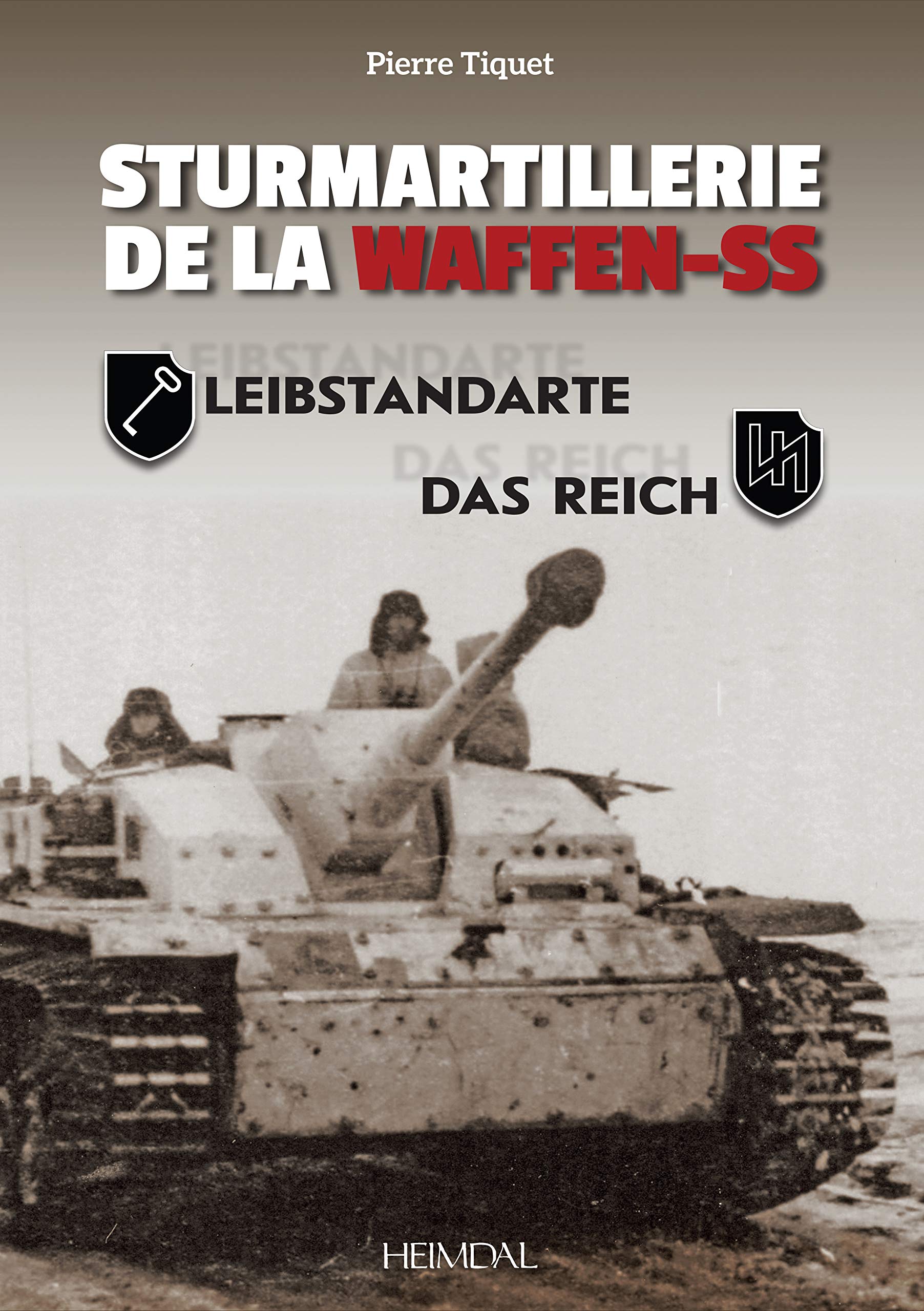 Sturmartillerie De La Waffen-SS: Volume 1 - Leibstandarte et Das Reich ...