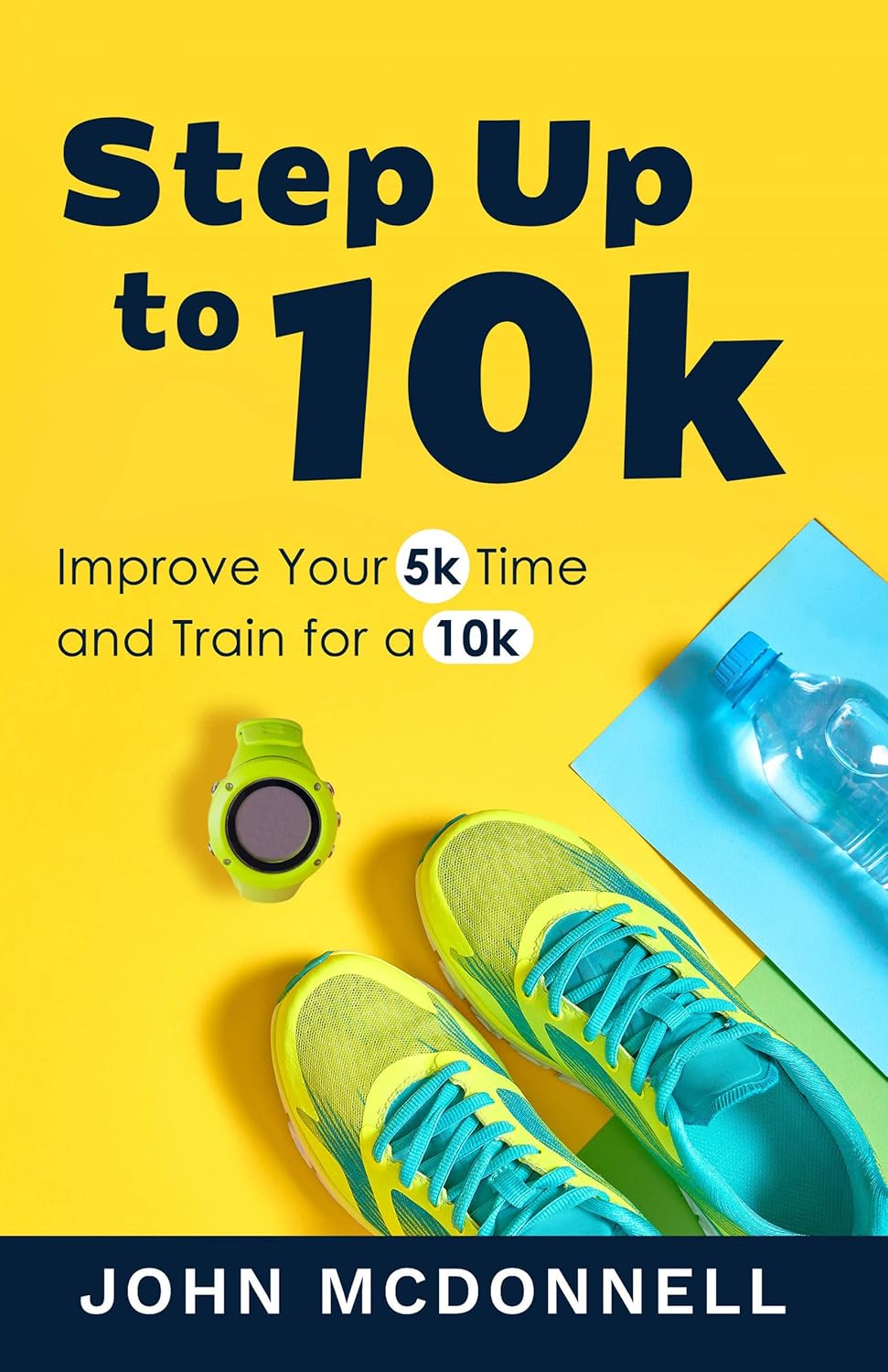 Amazon.com: Step Up to 10k: Improve Your 5k Time and Train for a 10k ...