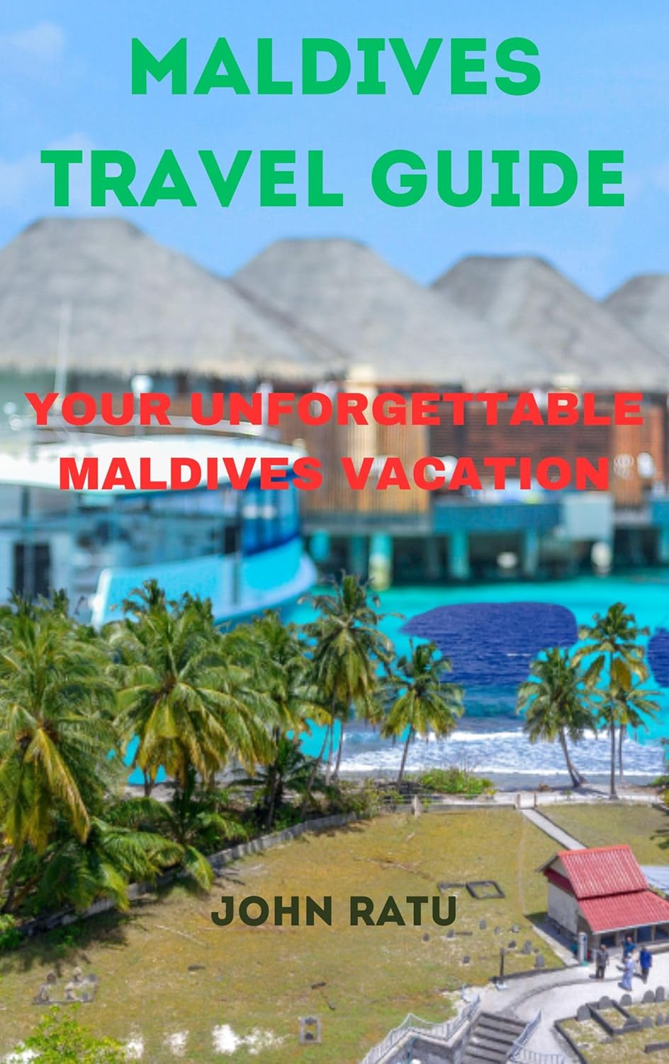 Amazon.com: MALDIVES TRAVEL GUIDE: YOUR UNFORGETTABLE MALDIVES VACATION ...