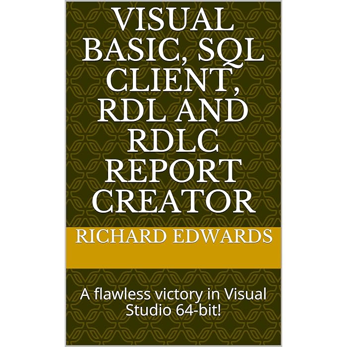 Buy VISUAL BASIC, SQL CLIENT, RDL AND RDLC REPORT CREATOR: A flawless ...