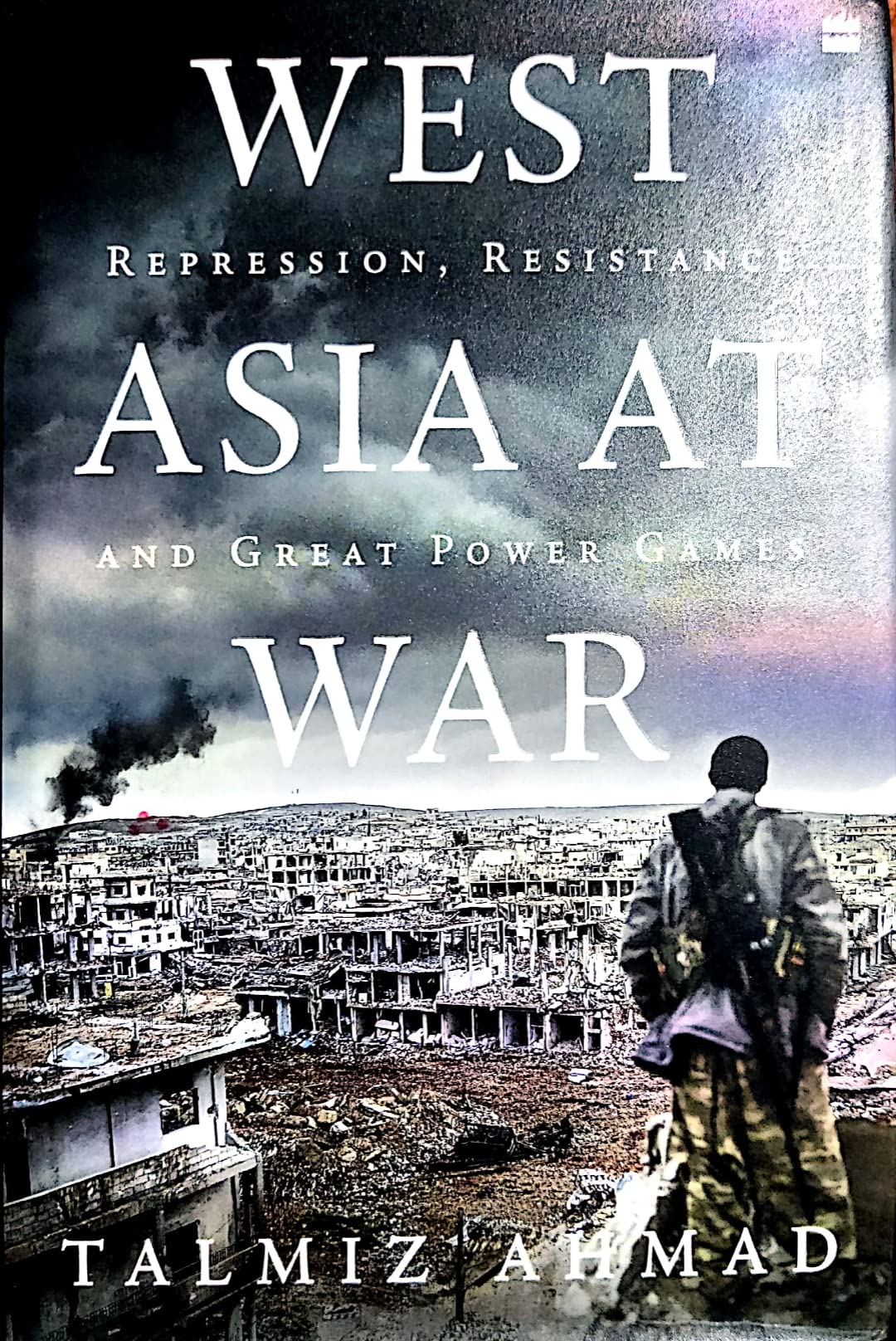 Buy West Asia At War: Repression, Resistance and Great Power Games Book ...