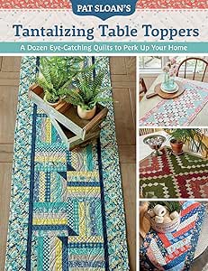 Amazon.com: Martingale Pat Sloan's Tantializing Table Toppers Book ...