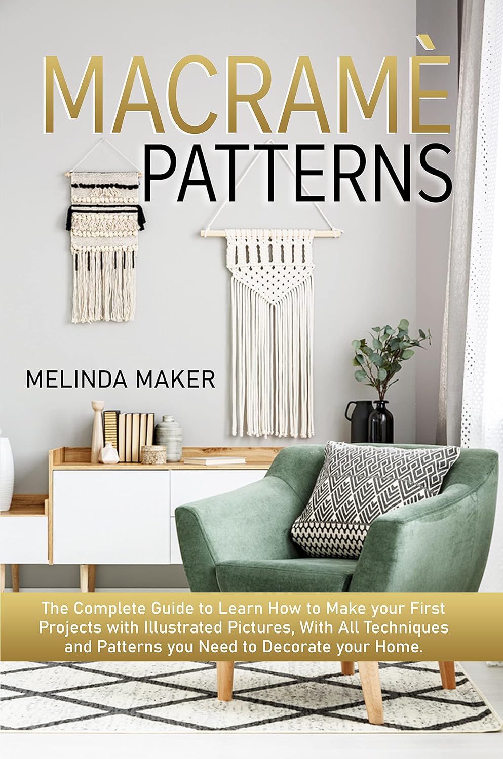 Macramè Patterns: The Ultimate Guide to Learn How to Make your First ...