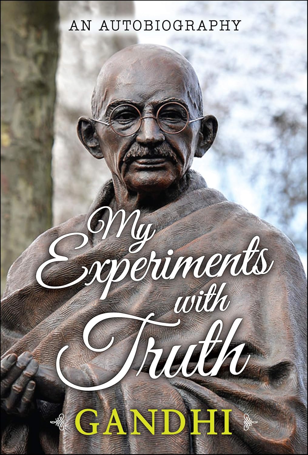 My Experiments with Truth: An Autobiography eBook : Gandhi, Mahatma ...